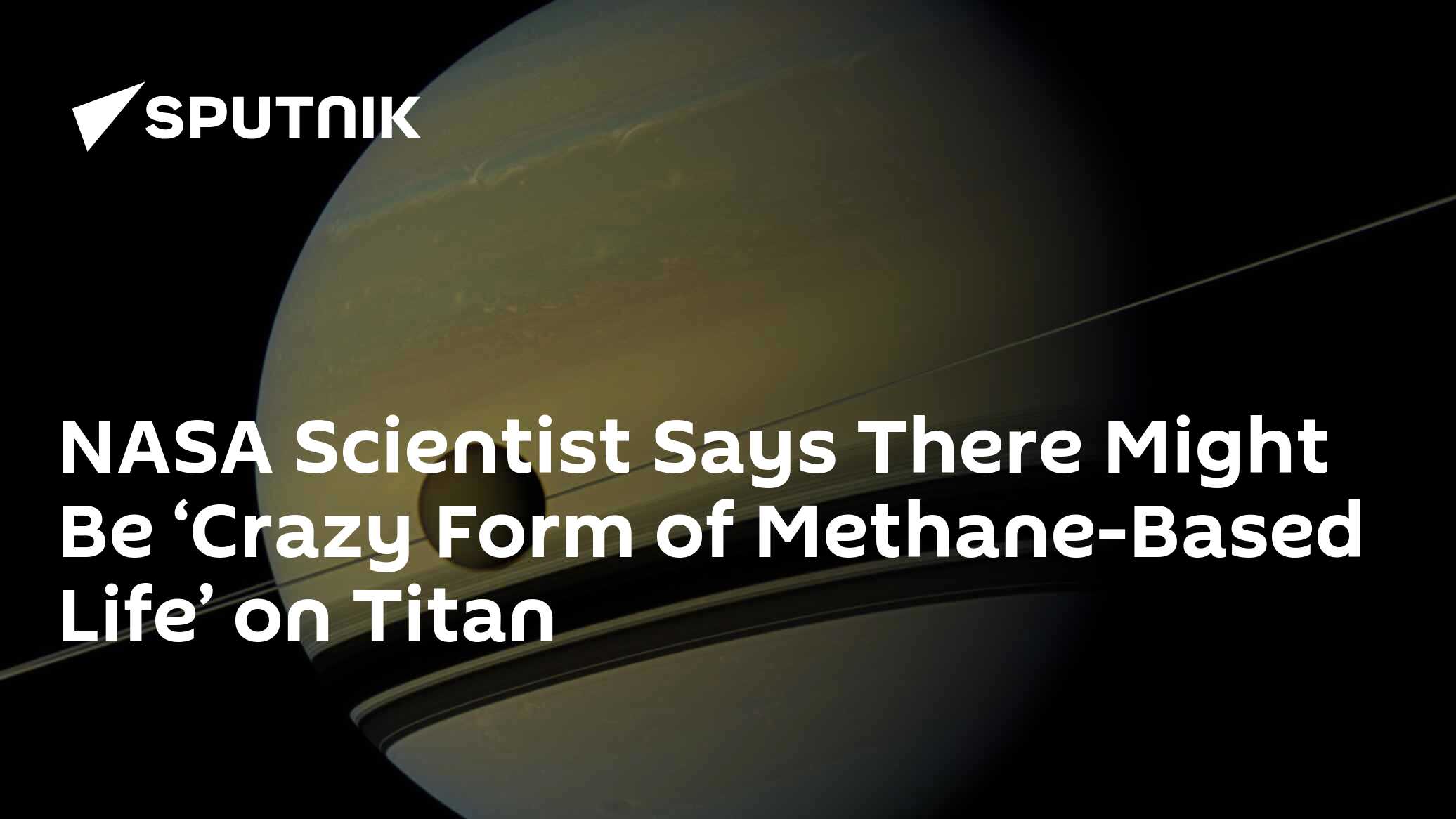 NASA Scientist Says There Might Be ‘Crazy Form of Methane-Based Life ...