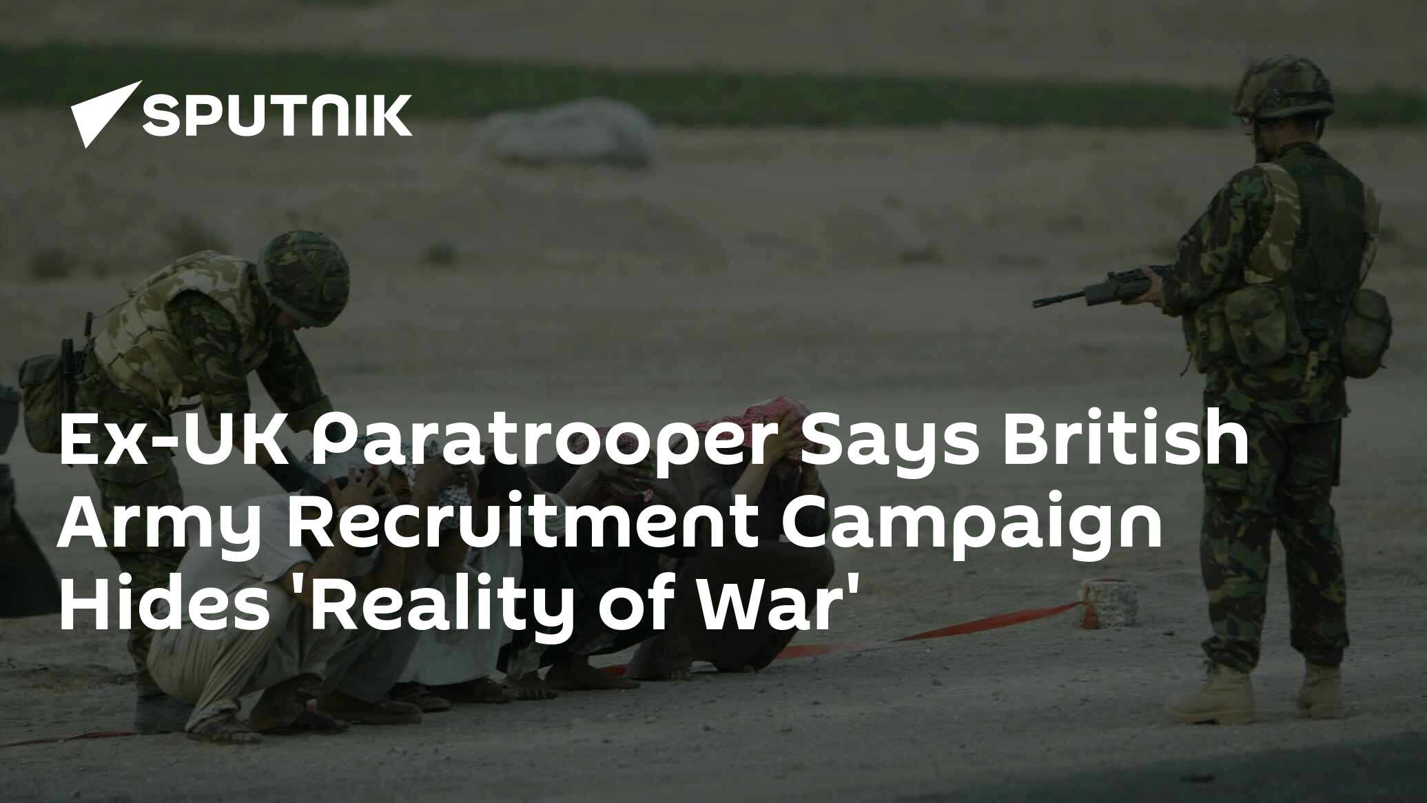 Ex Uk Paratrooper Says British Army Recruitment Campaign Hides Reality