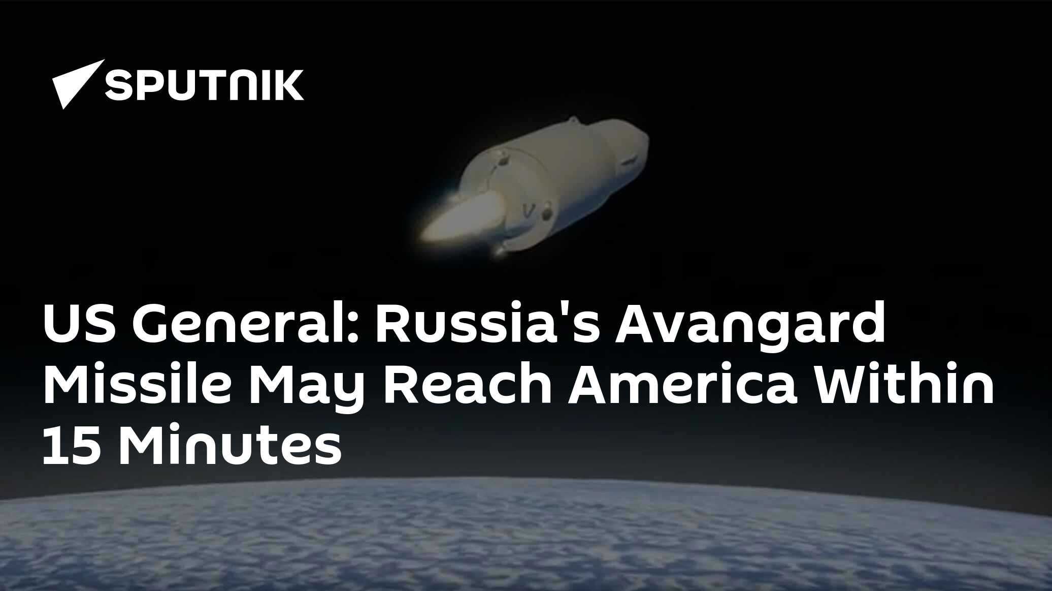 US General: Russia's Avangard Missile May Reach America Within 15 ...