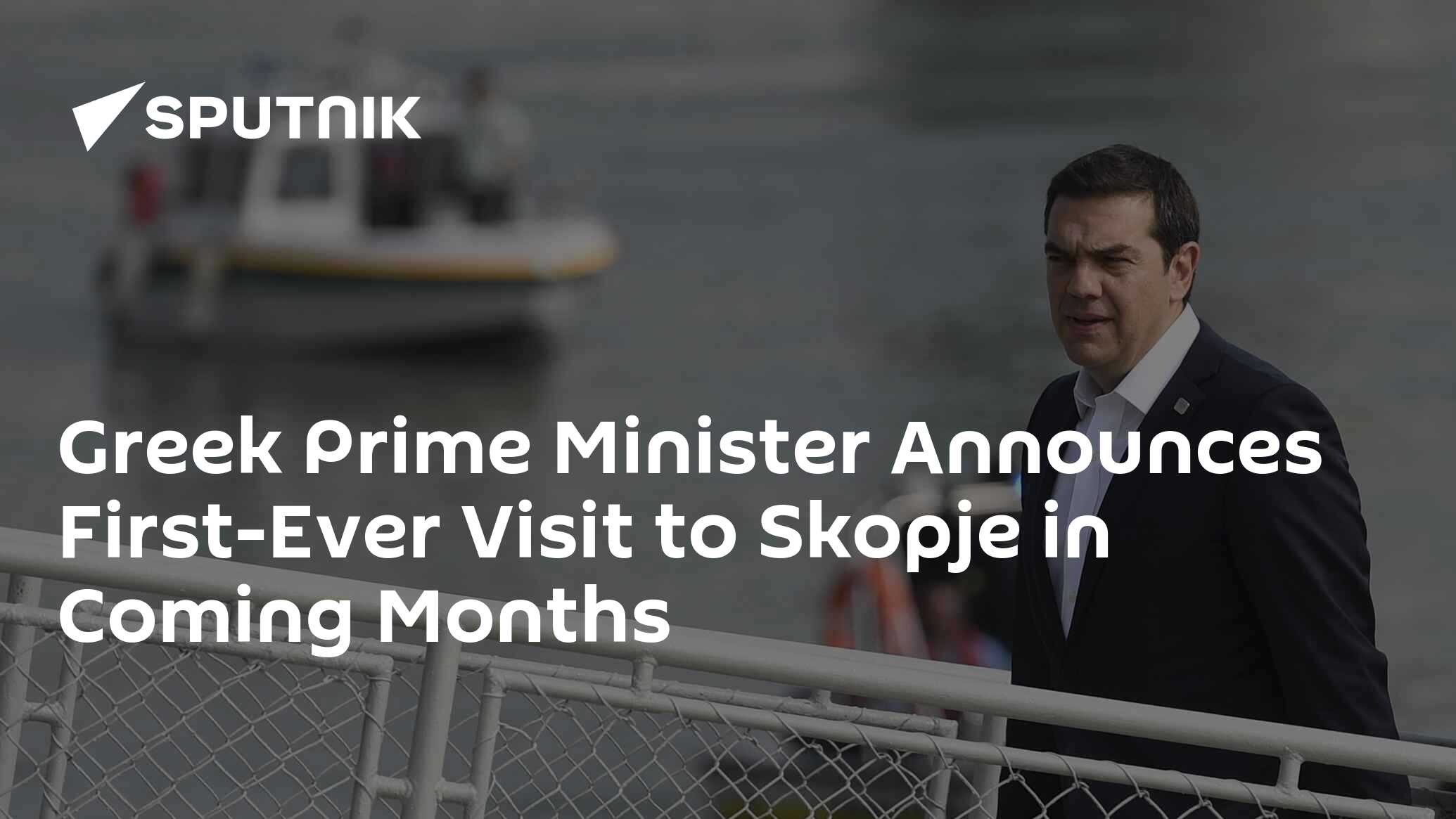 Greek Prime Minister Announces First-Ever Visit to Skopje in Coming ...