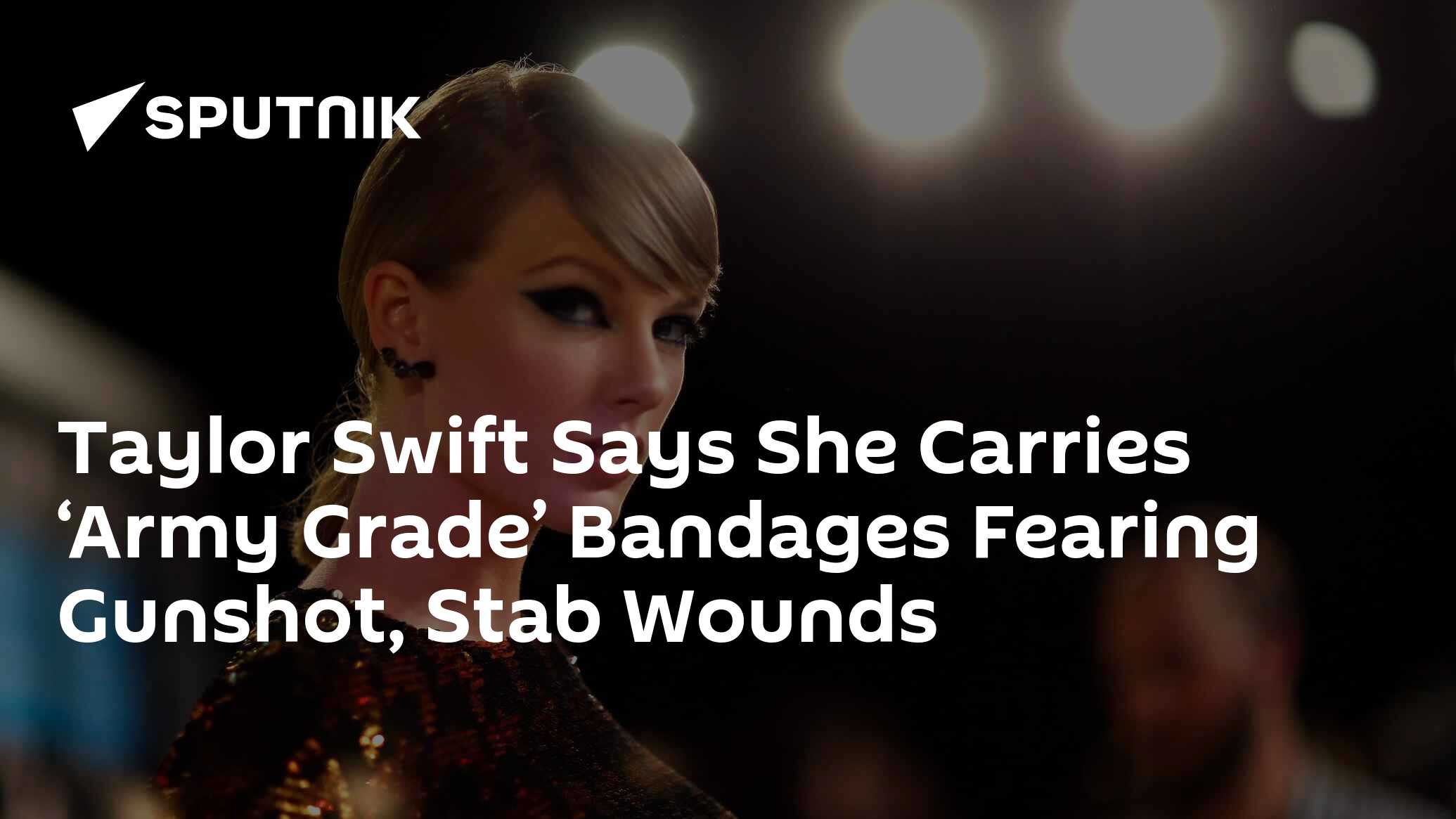 Taylor Swift Says She Carries ‘Army Grade’ Bandages Fearing Gunshot ...