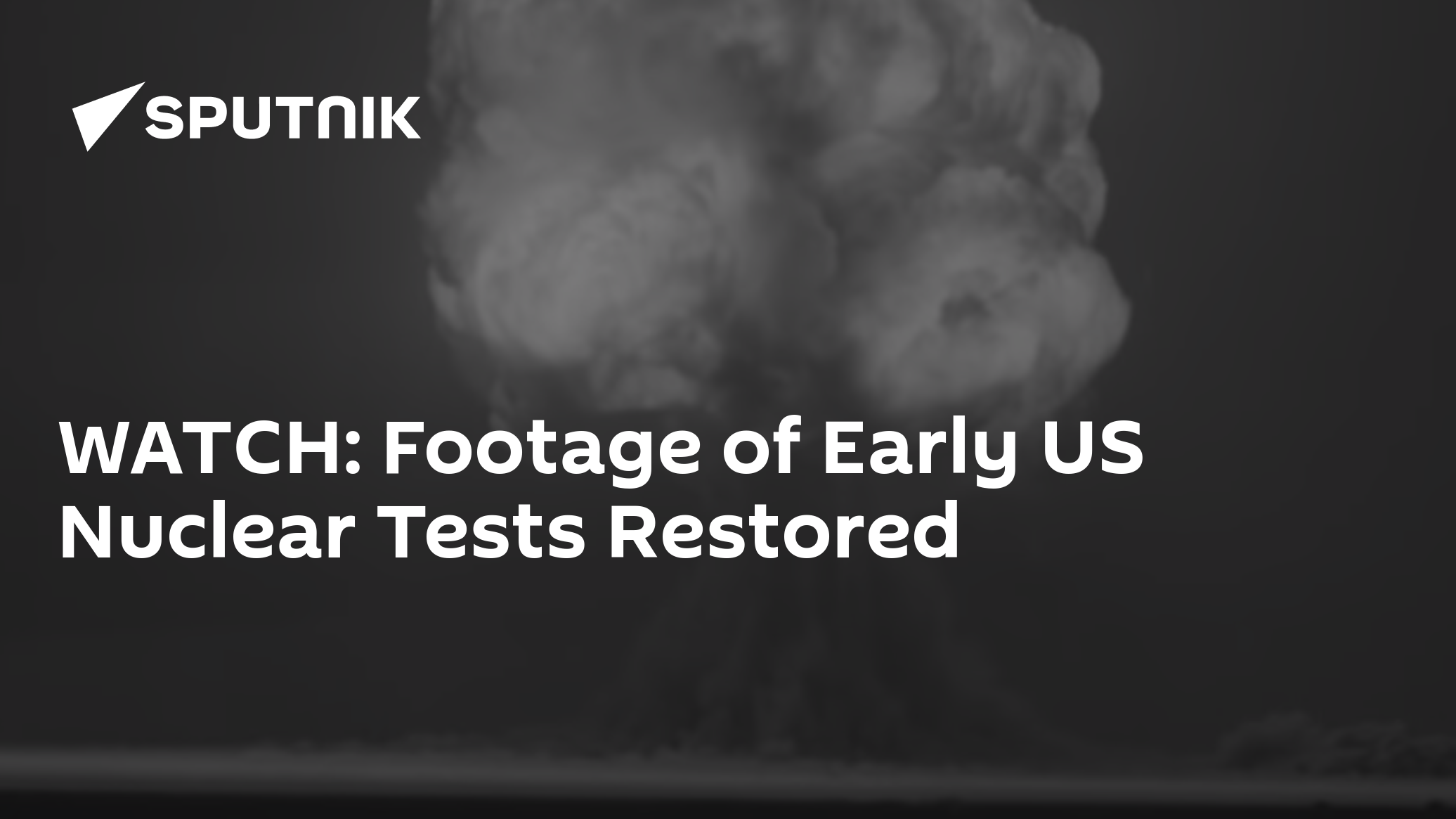 WATCH: Footage of Early US Nuclear Tests Restored - 07.03.2019, Sputnik ...