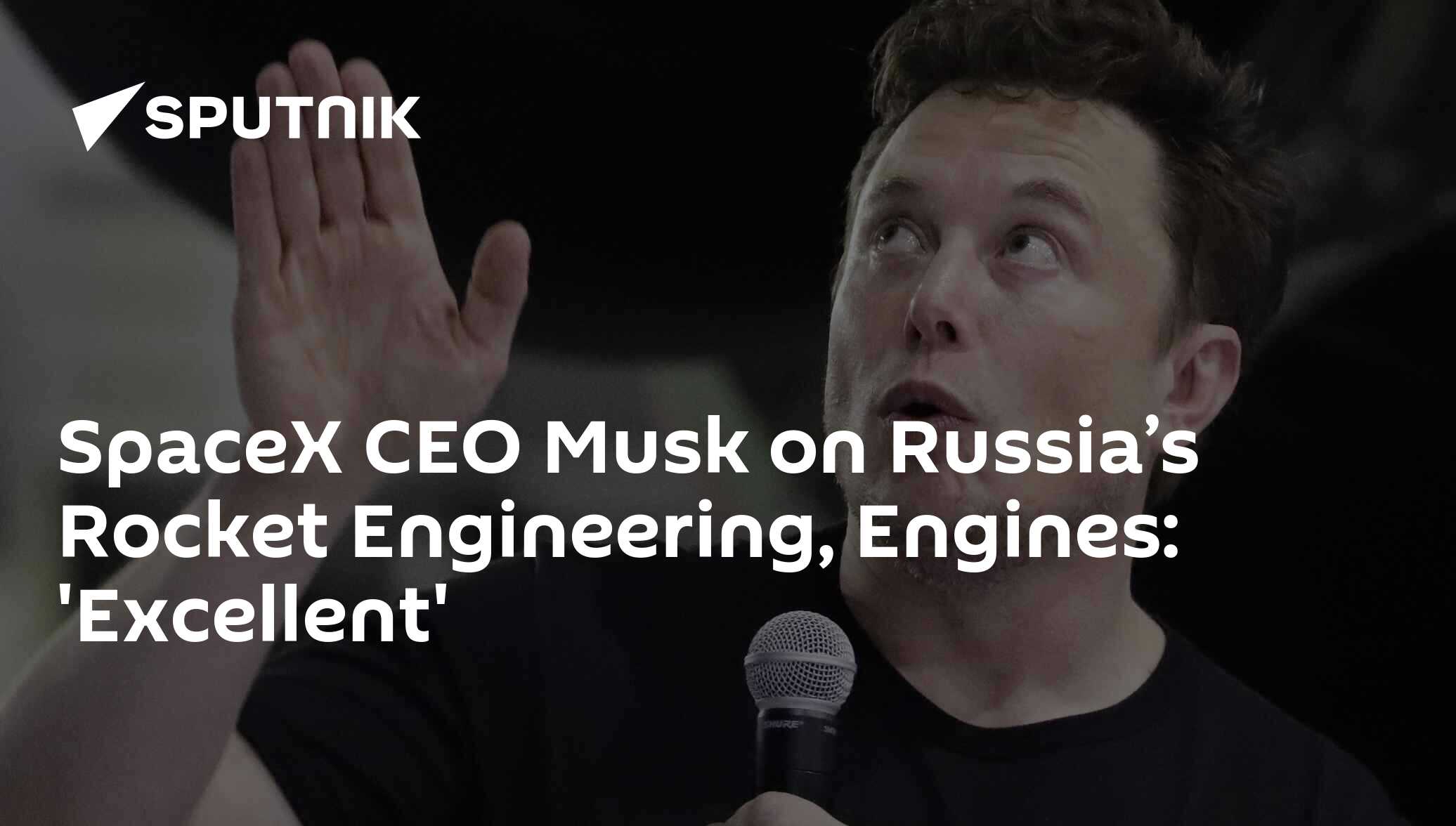SpaceX CEO Musk on Russia’s Rocket Engineering, Engines: 'Excellent ...