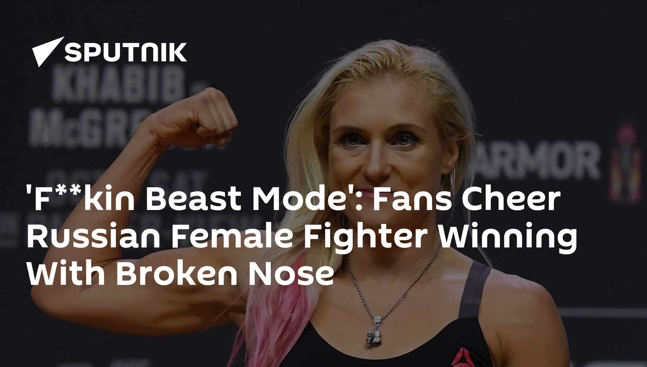 'F**kin Beast Mode': Fans Cheer Russian Female Fighter Winning With ...