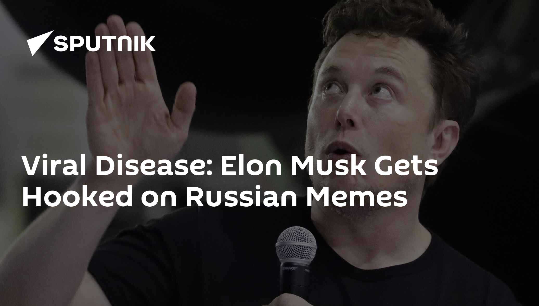 Viral Disease: Elon Musk Gets Hooked on Russian Memes - 10.03.2019 ...