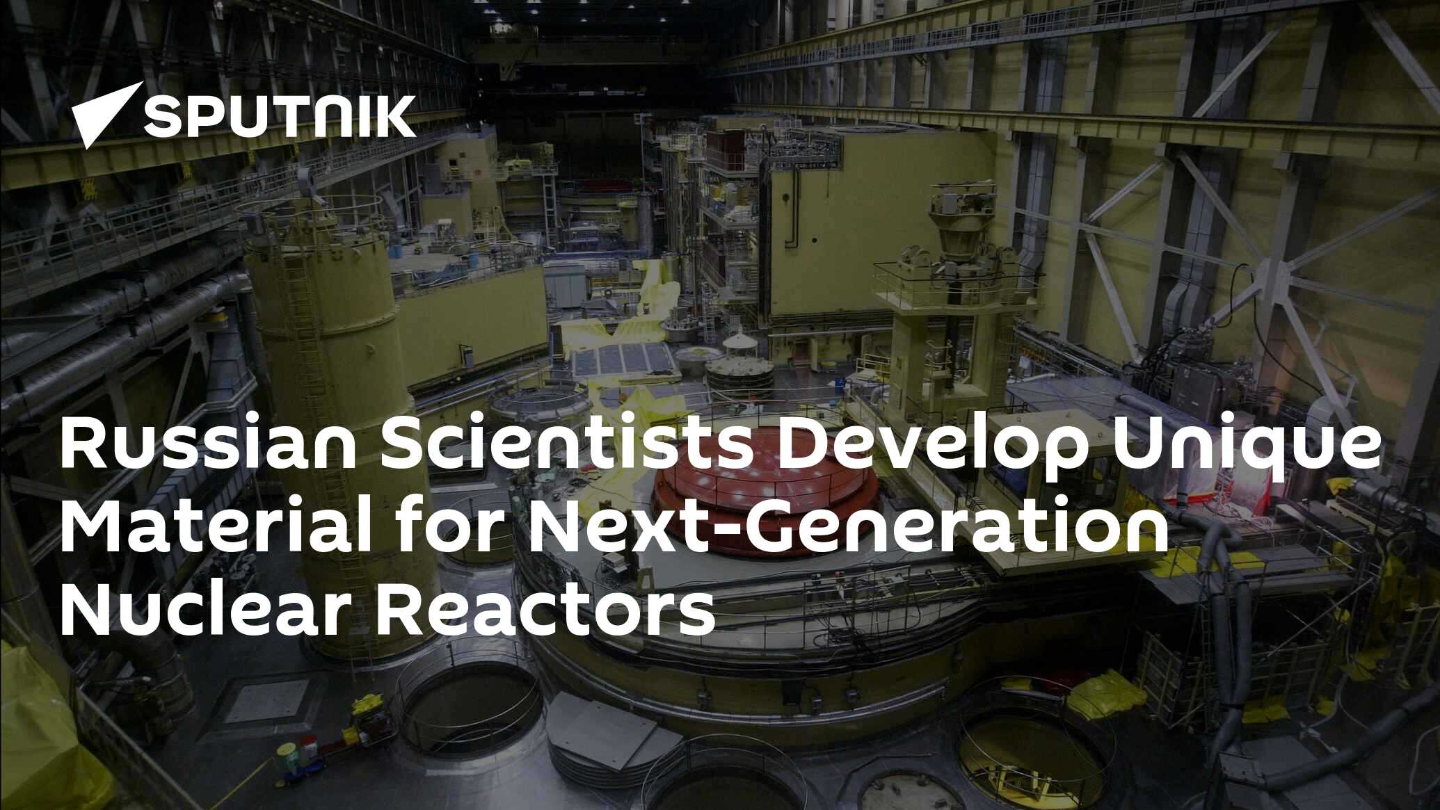 Russian Scientists Develop Unique Material for Next-Generation Nuclear ...