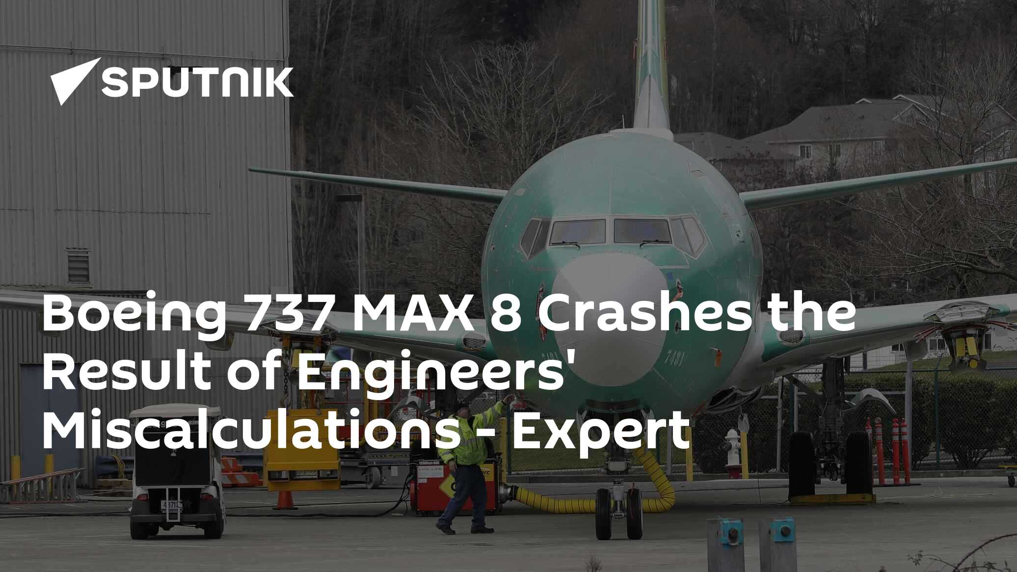 Boeing 737 MAX 8 Crashes the Result of Engineers' Miscalculations ...