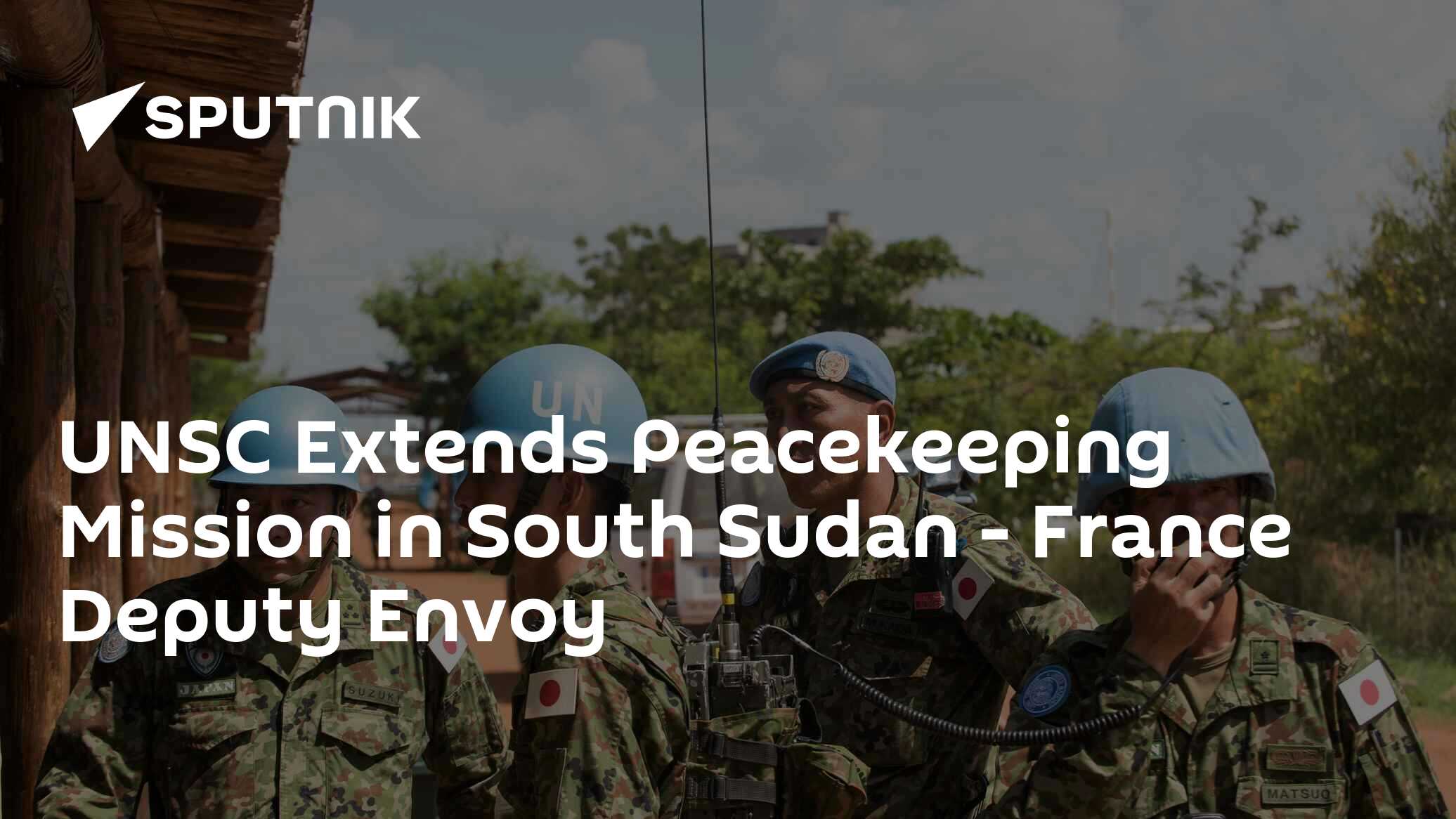 UNSC Extends Peacekeeping Mission in South Sudan - France Deputy Envoy ...