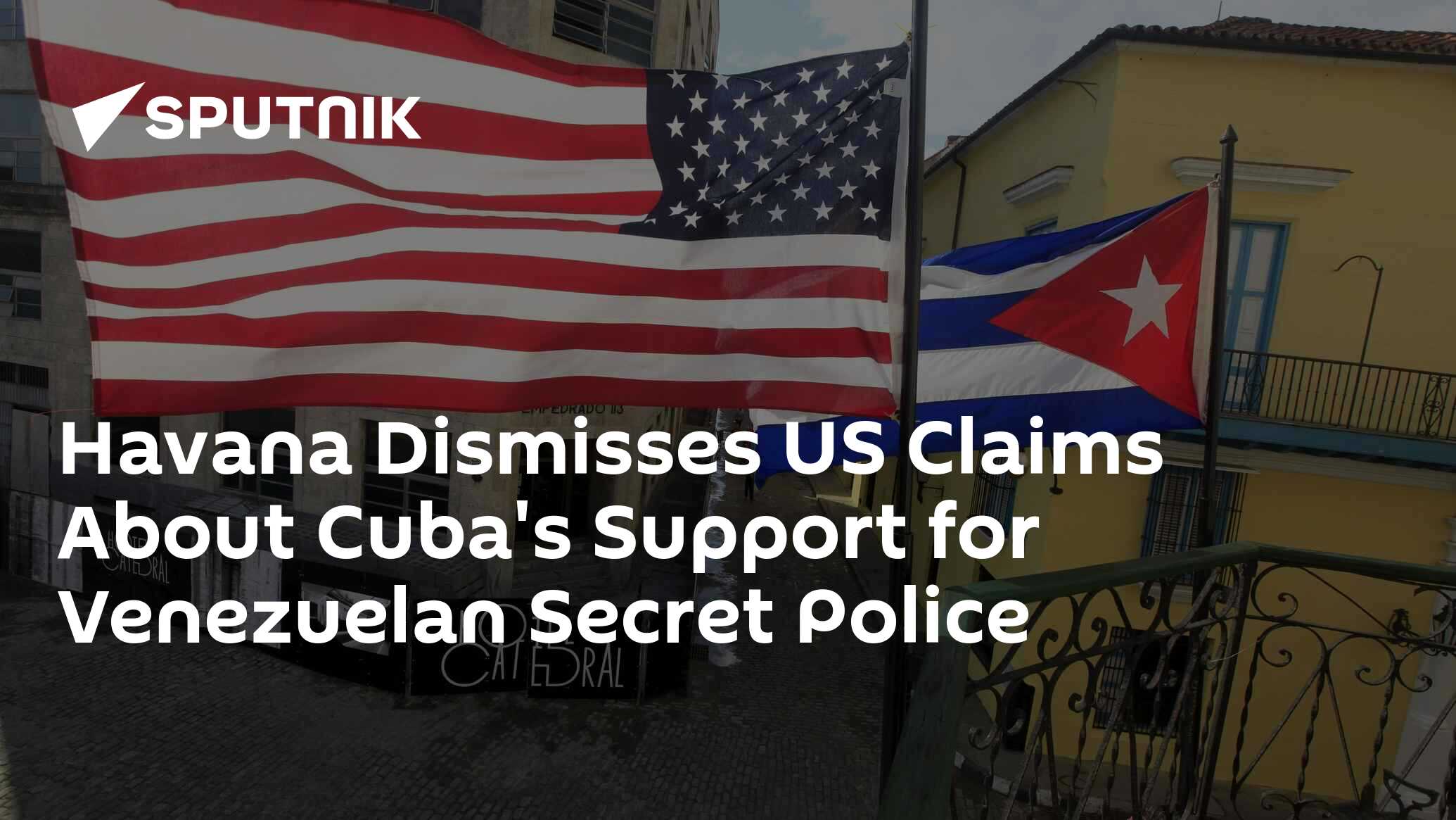 Havana Dismisses US Claims About Cuba's Support for Venezuelan Secret ...