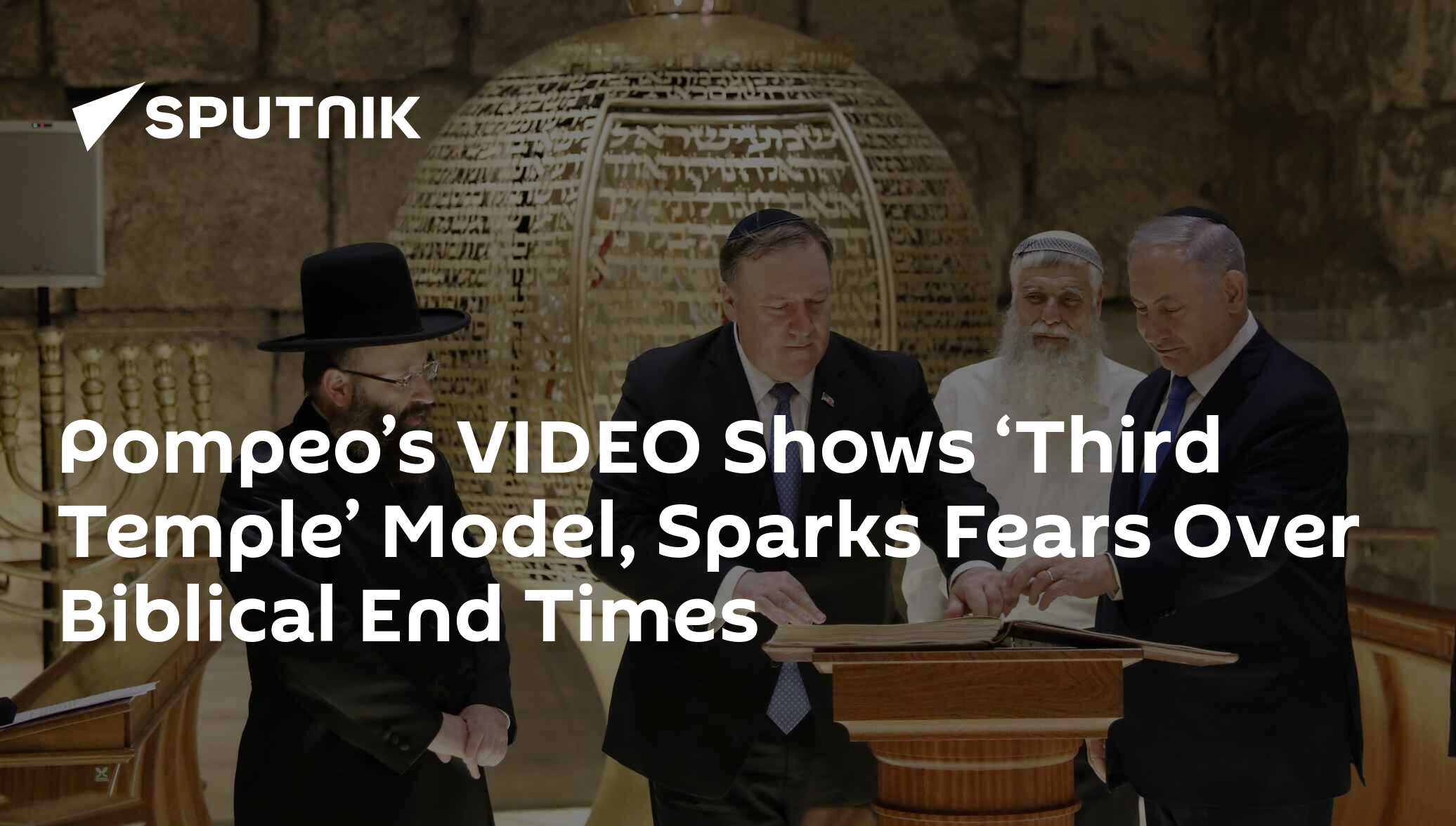 Pompeo’s VIDEO Shows ‘Third Temple’ Model, Sparks Fears Over Biblical ...