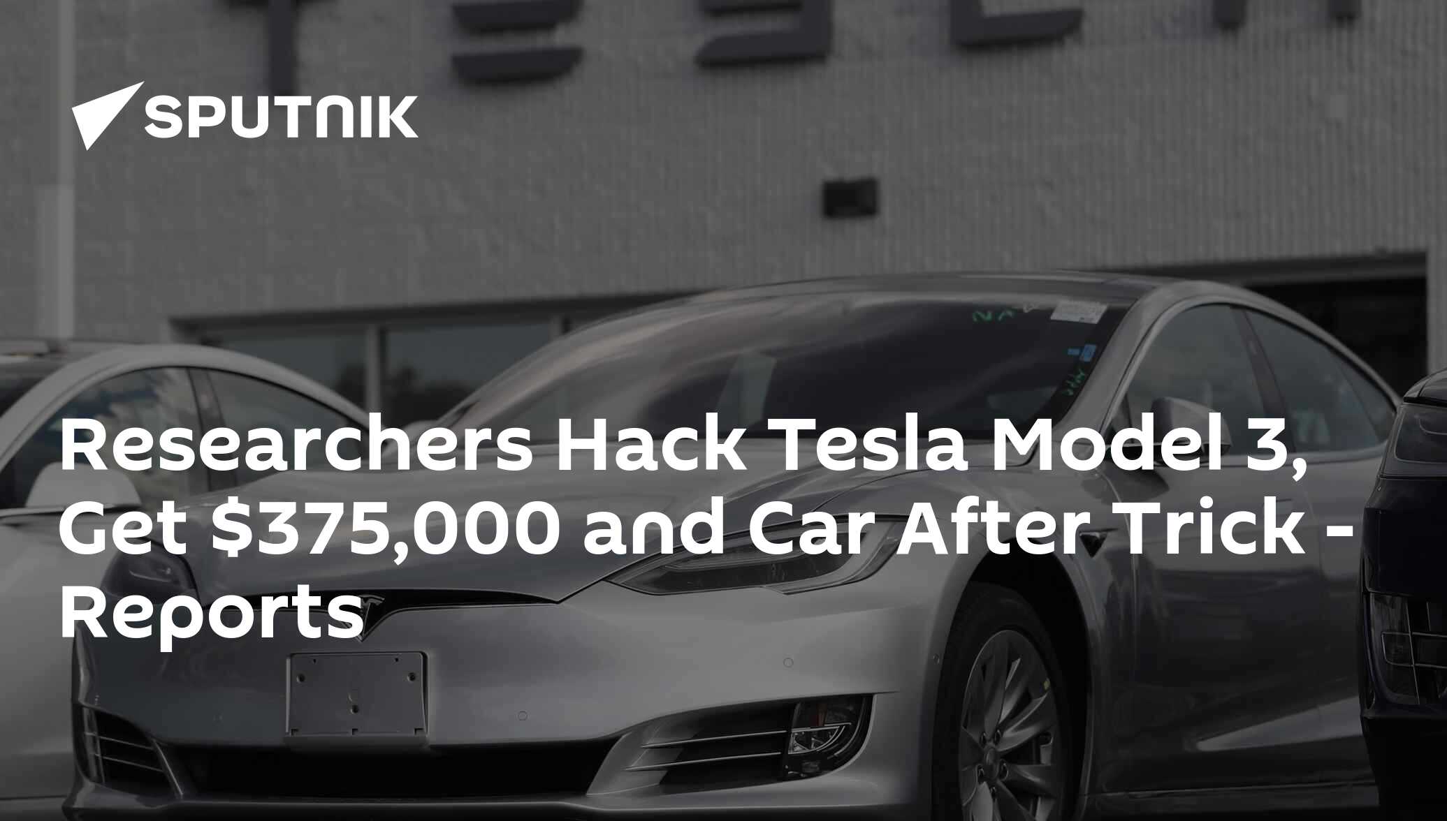 Researchers Hack Tesla Model 3, Get $375,000 and Car After Trick ...