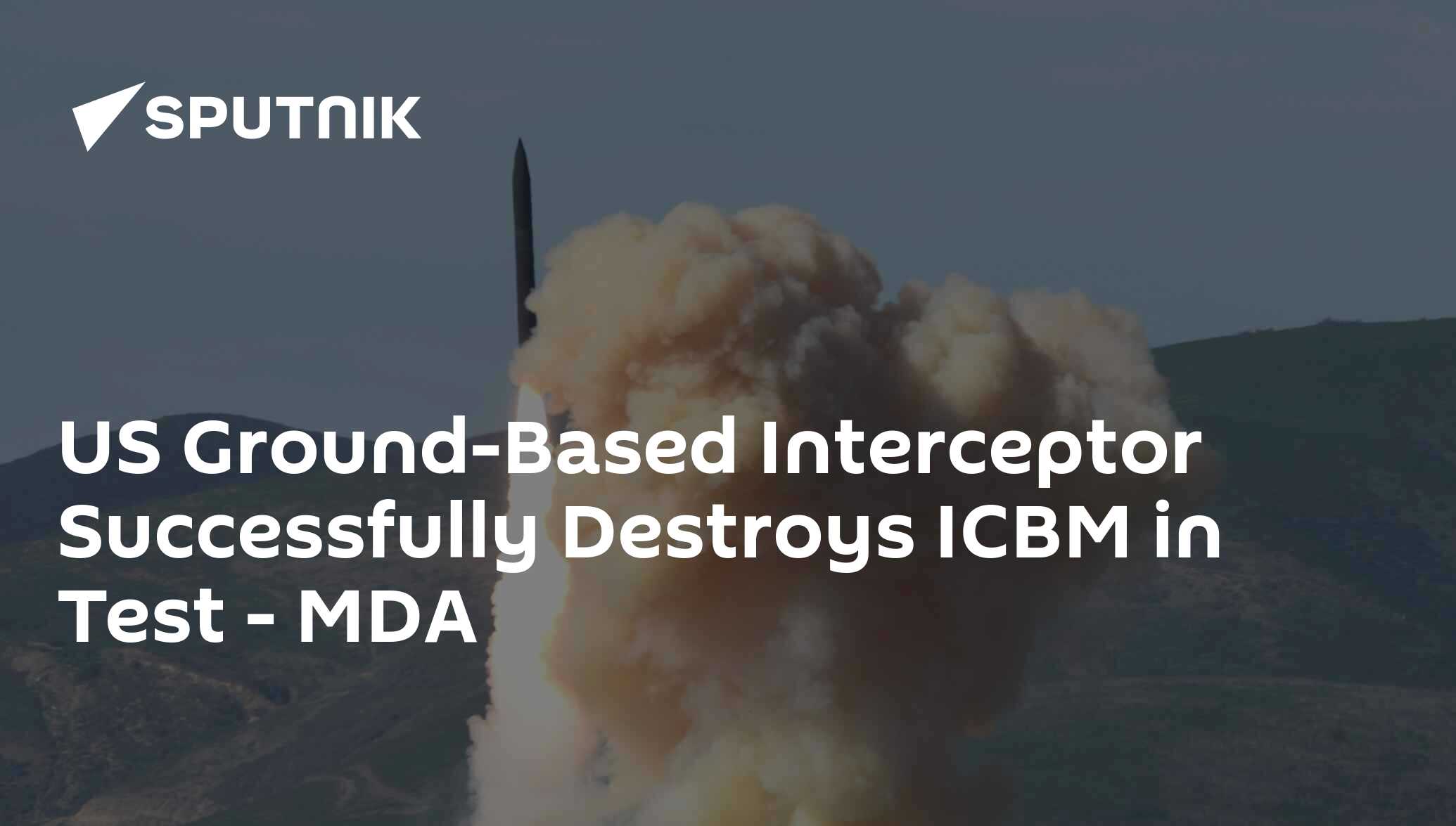 US Ground-Based Interceptor Successfully Destroys ICBM in Test - MDA ...