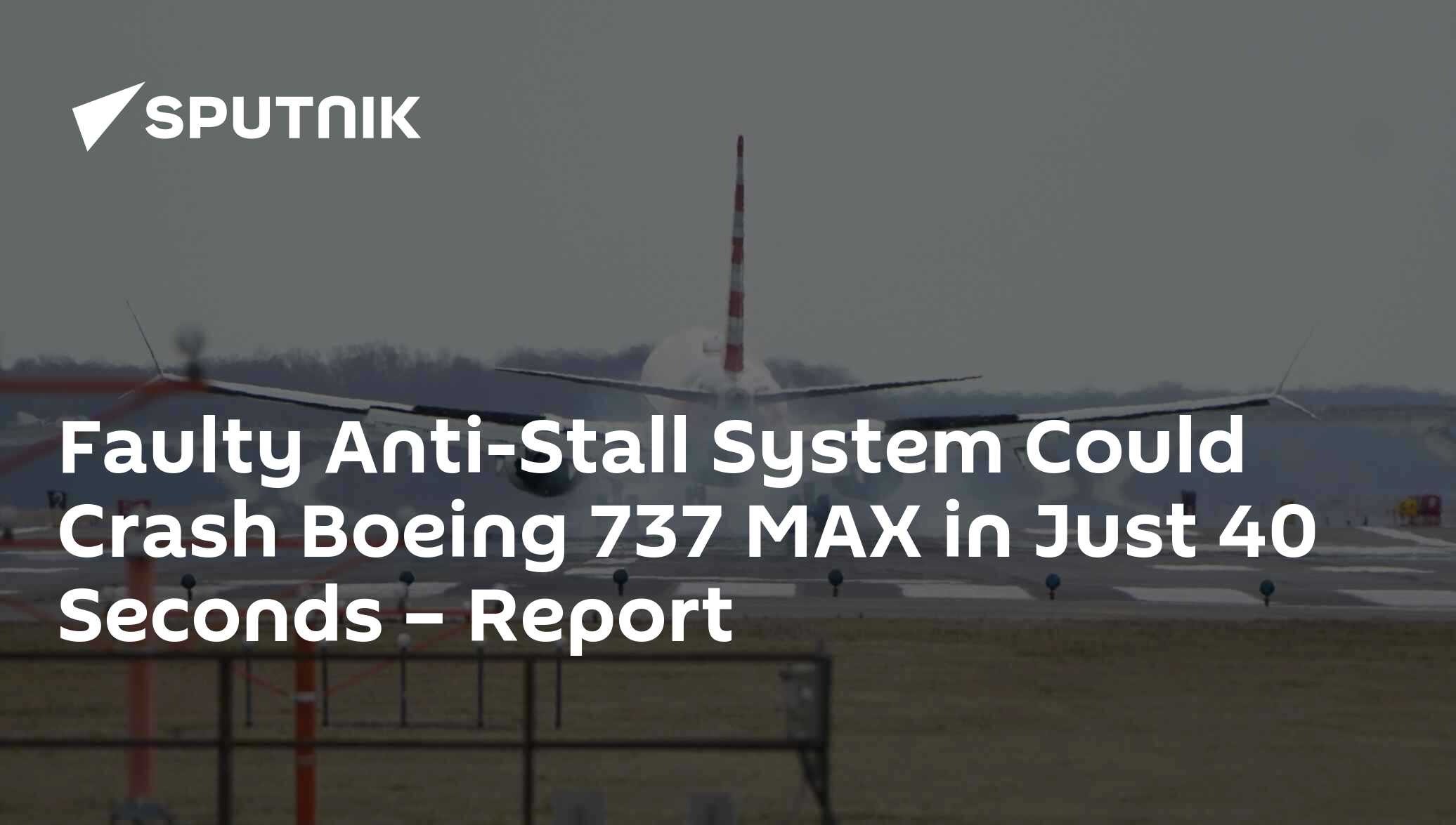 Faulty Anti-Stall System Could Crash Boeing 737 MAX in Just 40 Seconds ...