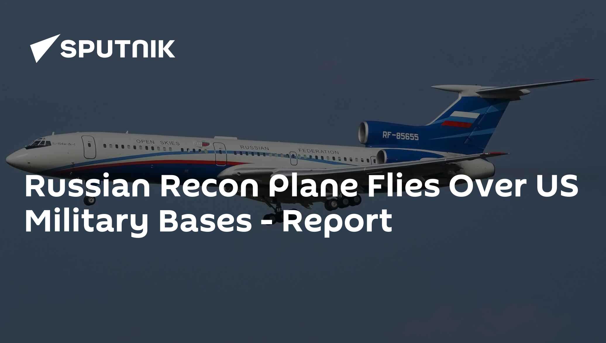 Russian Recon Plane Flies Over US Military Bases - Report - 29.03.2019 ...