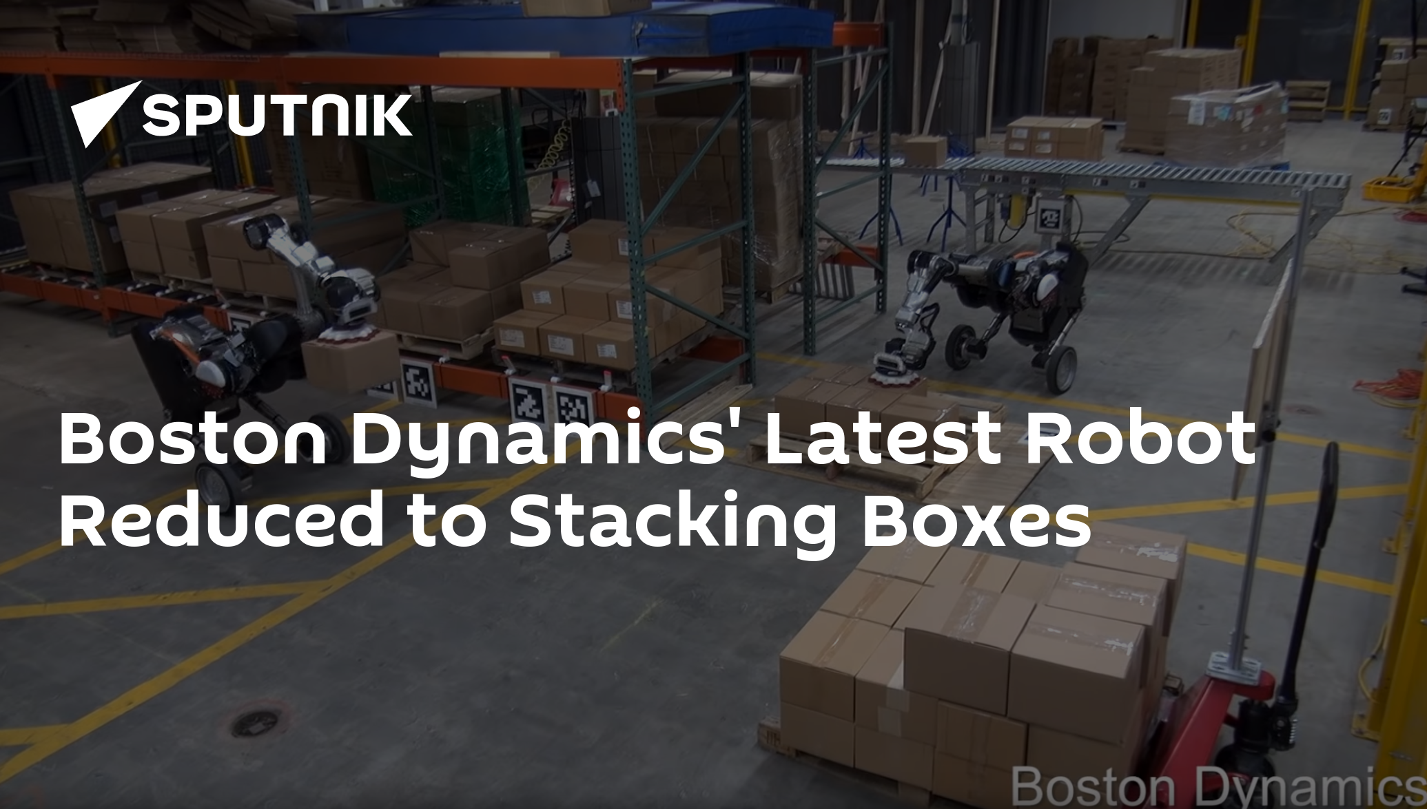 Boston Dynamics' Latest Robot Reduced to Stacking Boxes - 30.03.2019 ...