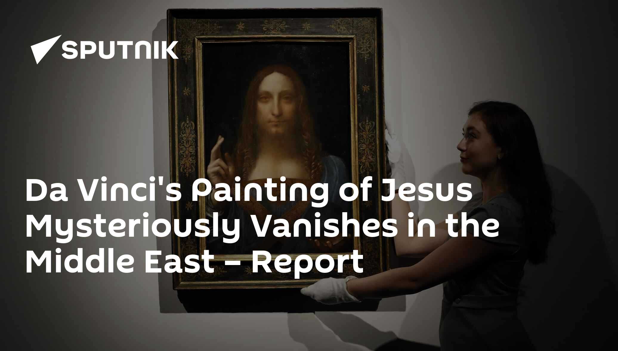 Da Vinci's Painting of Jesus Mysteriously Vanishes in the Middle East ...