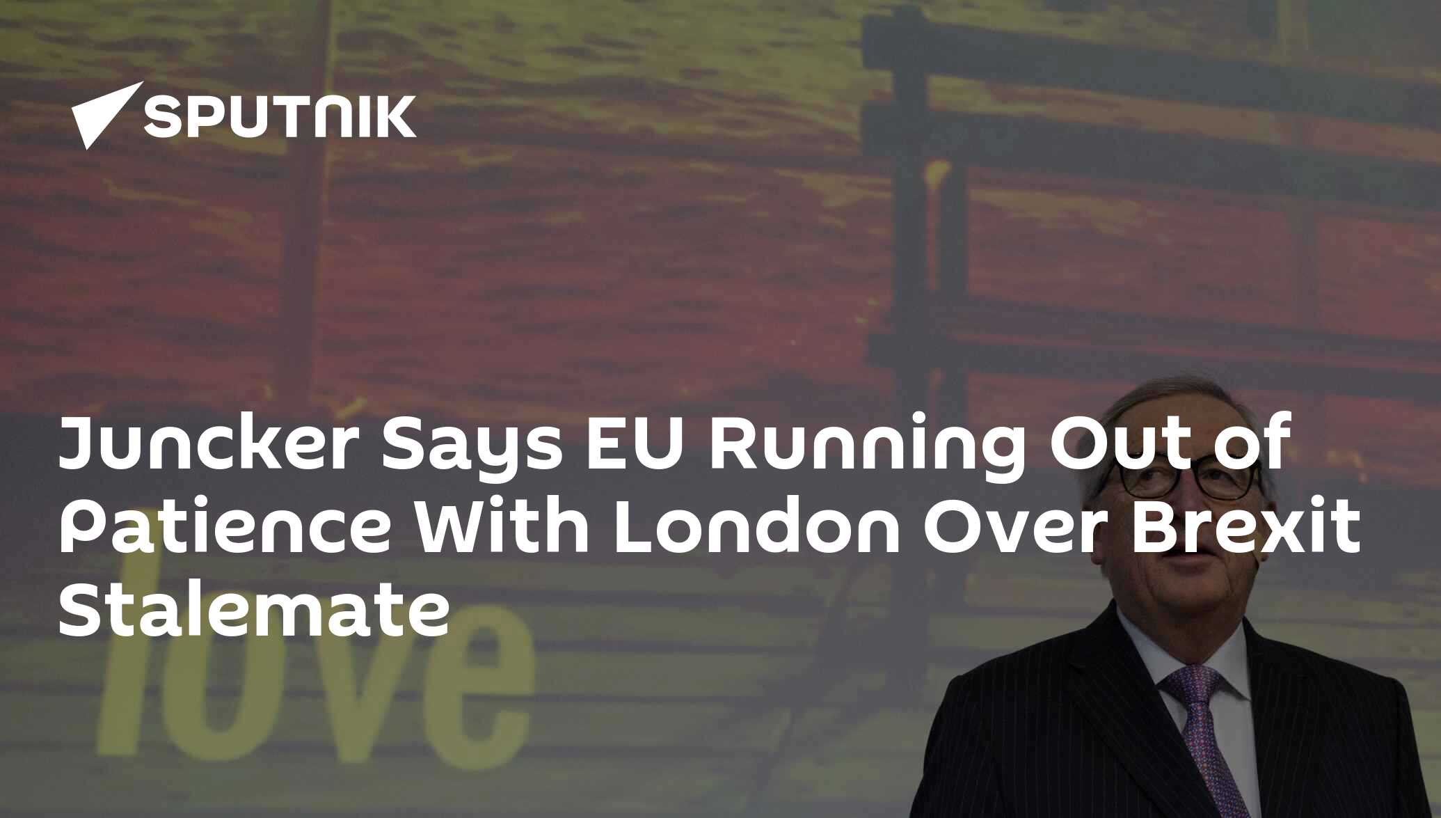 Juncker Says EU Running Out of Patience With London Over Brexit Stalemate - 01.04.2019, Sputnik ...