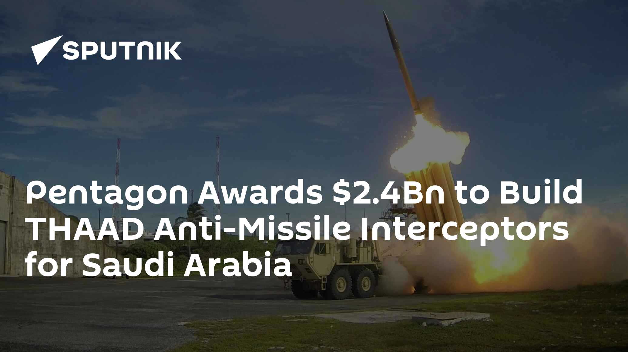 Pentagon Awards $2.4Bn to Build THAAD Anti-Missile Interceptors for ...