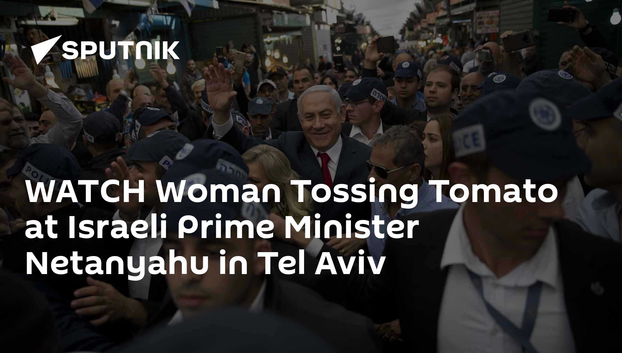 WATCH Woman Tossing Tomato at Israeli Prime Minister Netanyahu in Tel ...