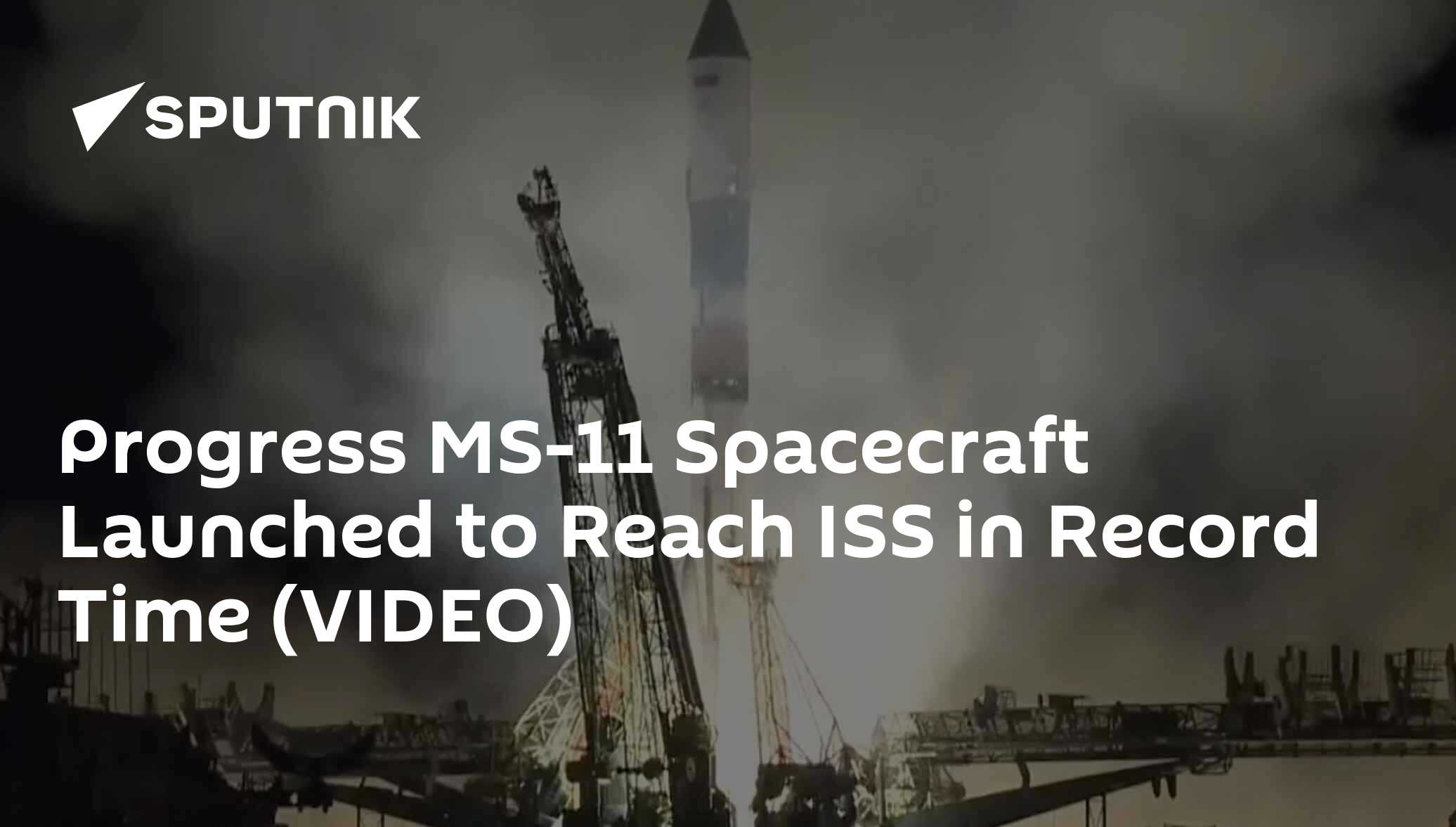 Progress MS-11 Spacecraft Launched to Reach ISS in Record Time (VIDEO ...