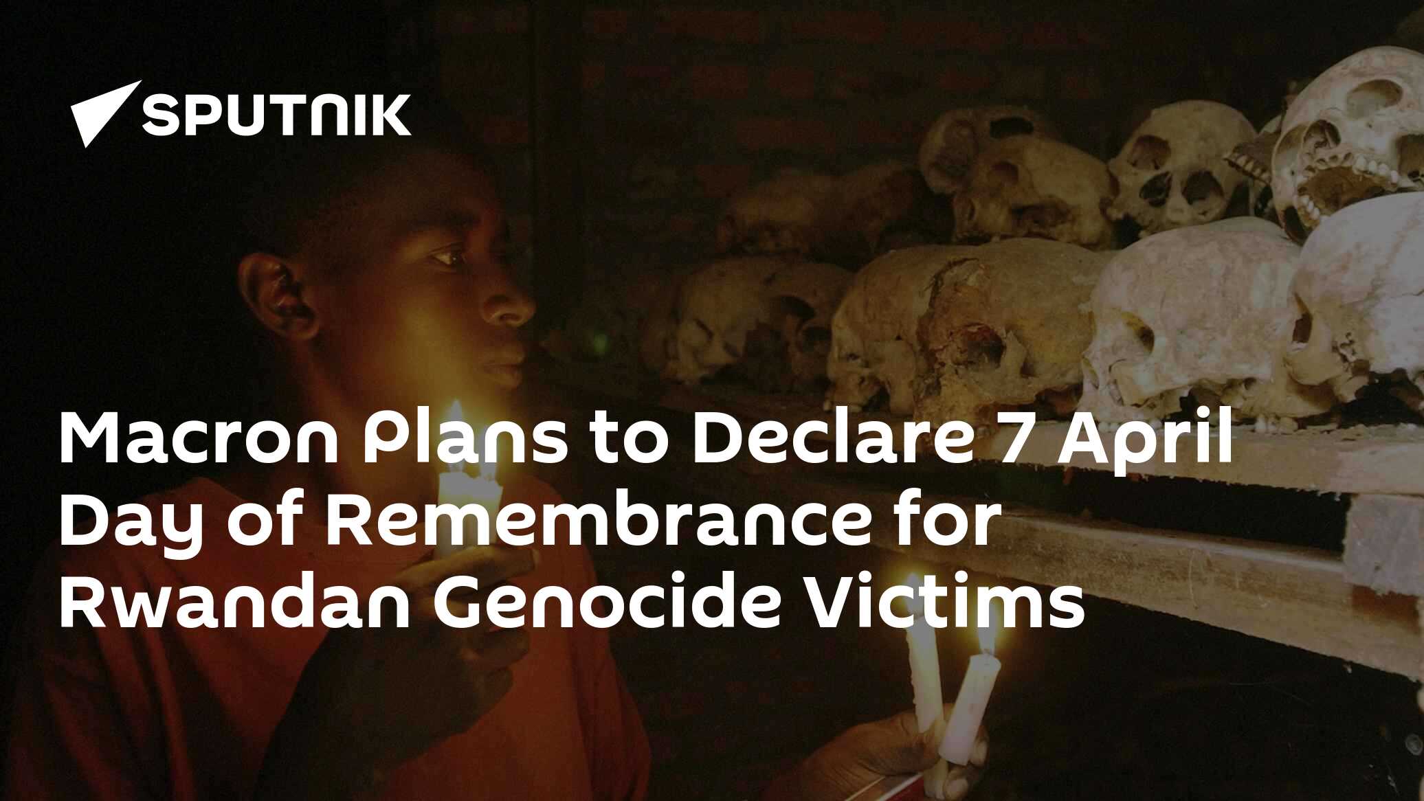 Macron Plans to Declare 7 April Day of Remembrance for Rwandan Genocide ...