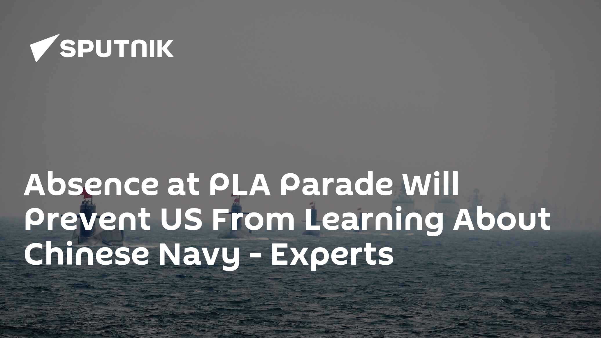 Absence at PLA Parade Will Prevent US From Learning About Chinese Navy ...