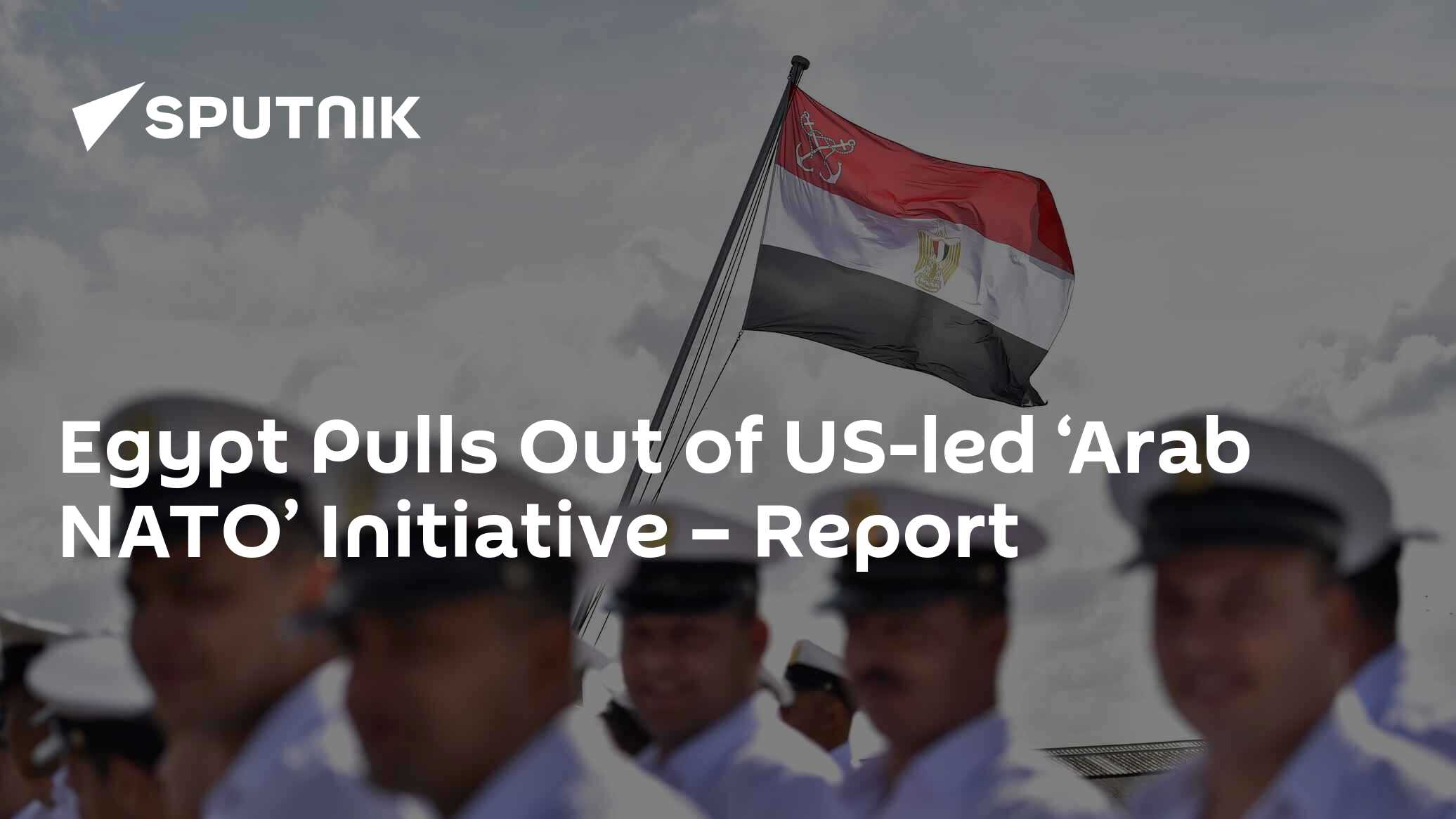 Egypt Pulls Out of US-led ‘Arab NATO’ Initiative – Report - 11.04.2019 ...
