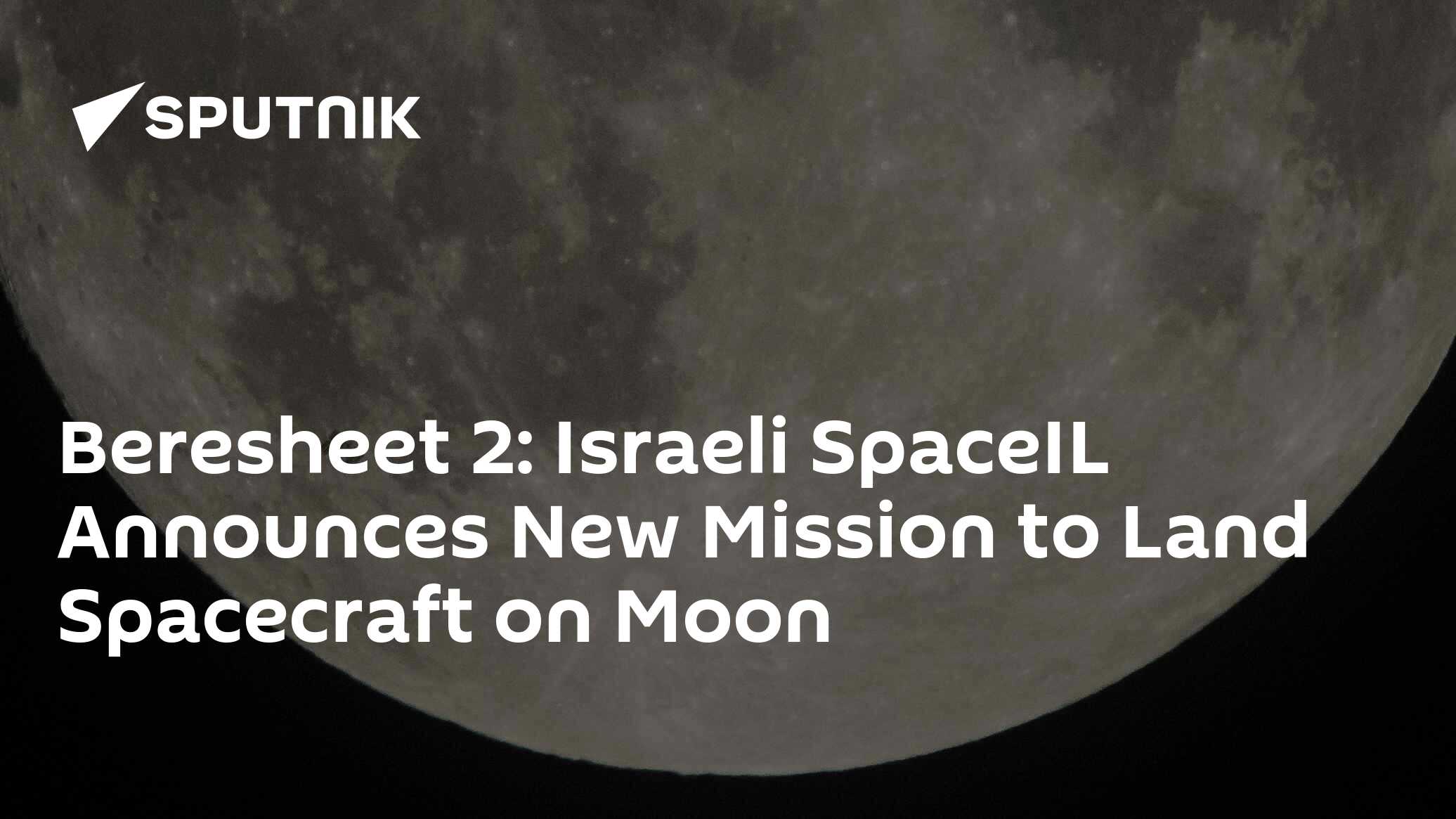 Beresheet 2 Israeli Spaceil Announces New Mission To Land Spacecraft