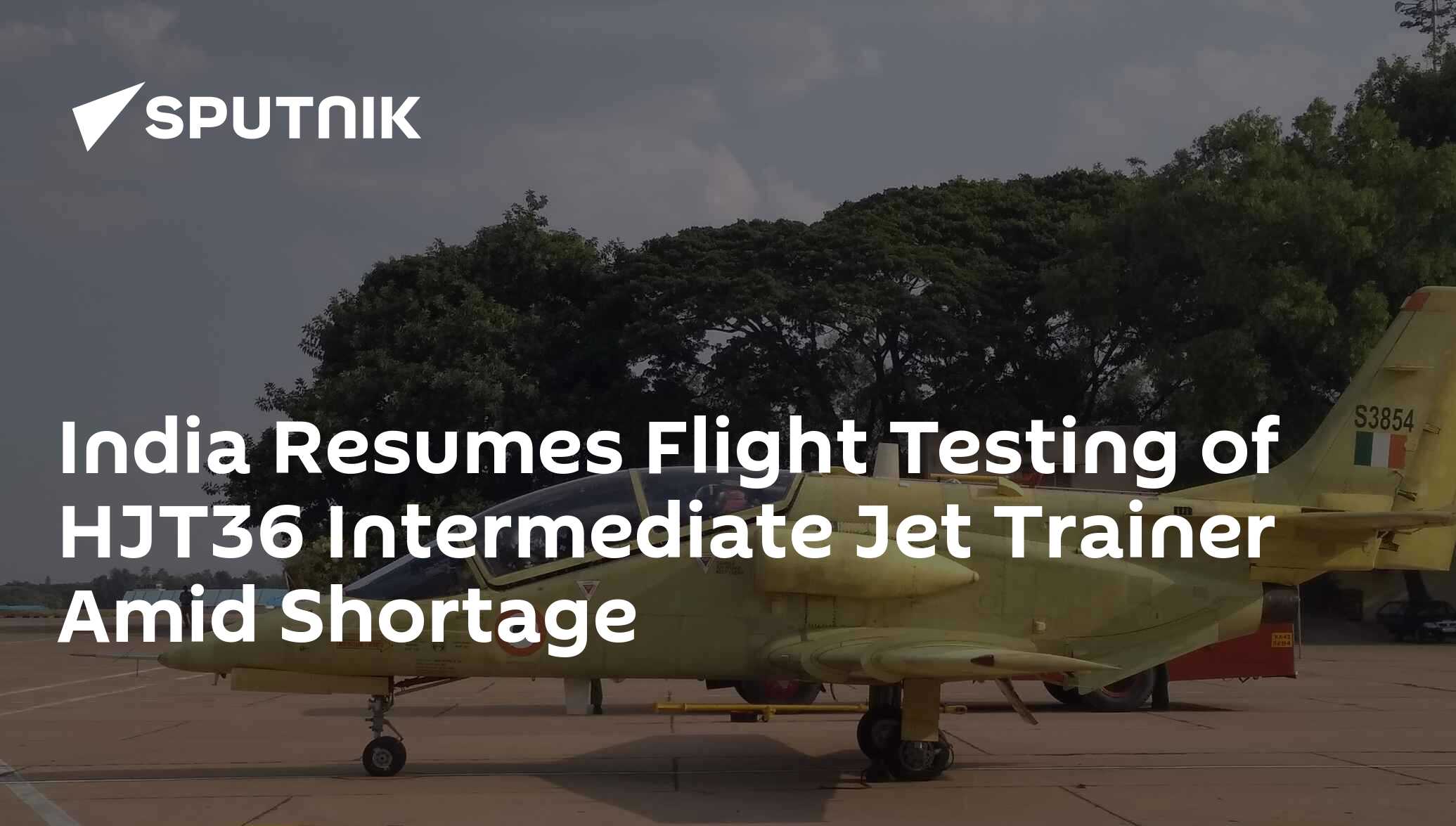 India Resumes Flight Testing of HJT36 Intermediate Jet Trainer Amid ...