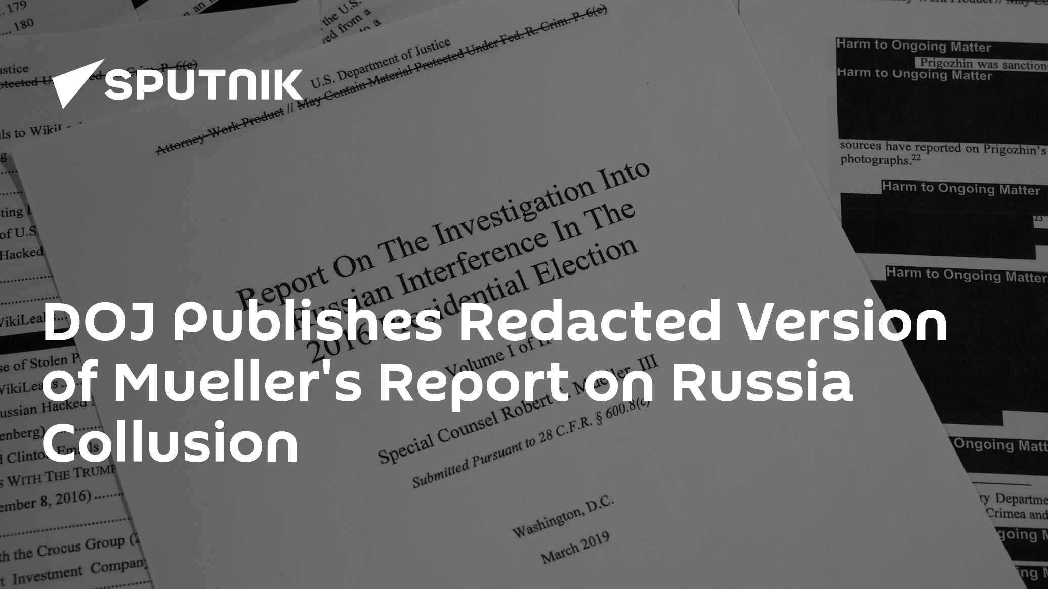 DOJ Publishes Redacted Version of Mueller's Report on Russia Collusion ...