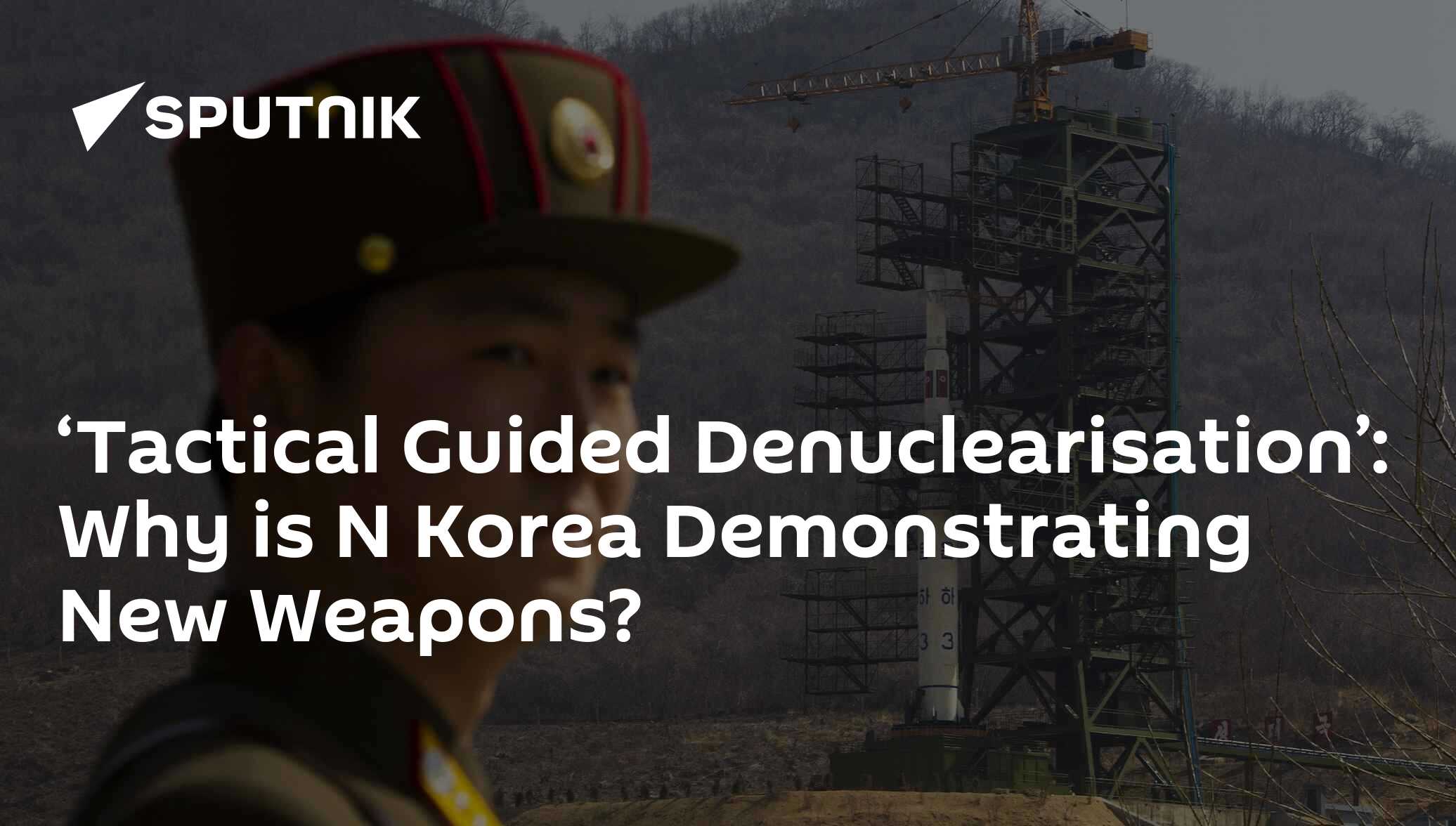 ‘Tactical Guided Denuclearisation’: Why is N Korea Demonstrating New ...