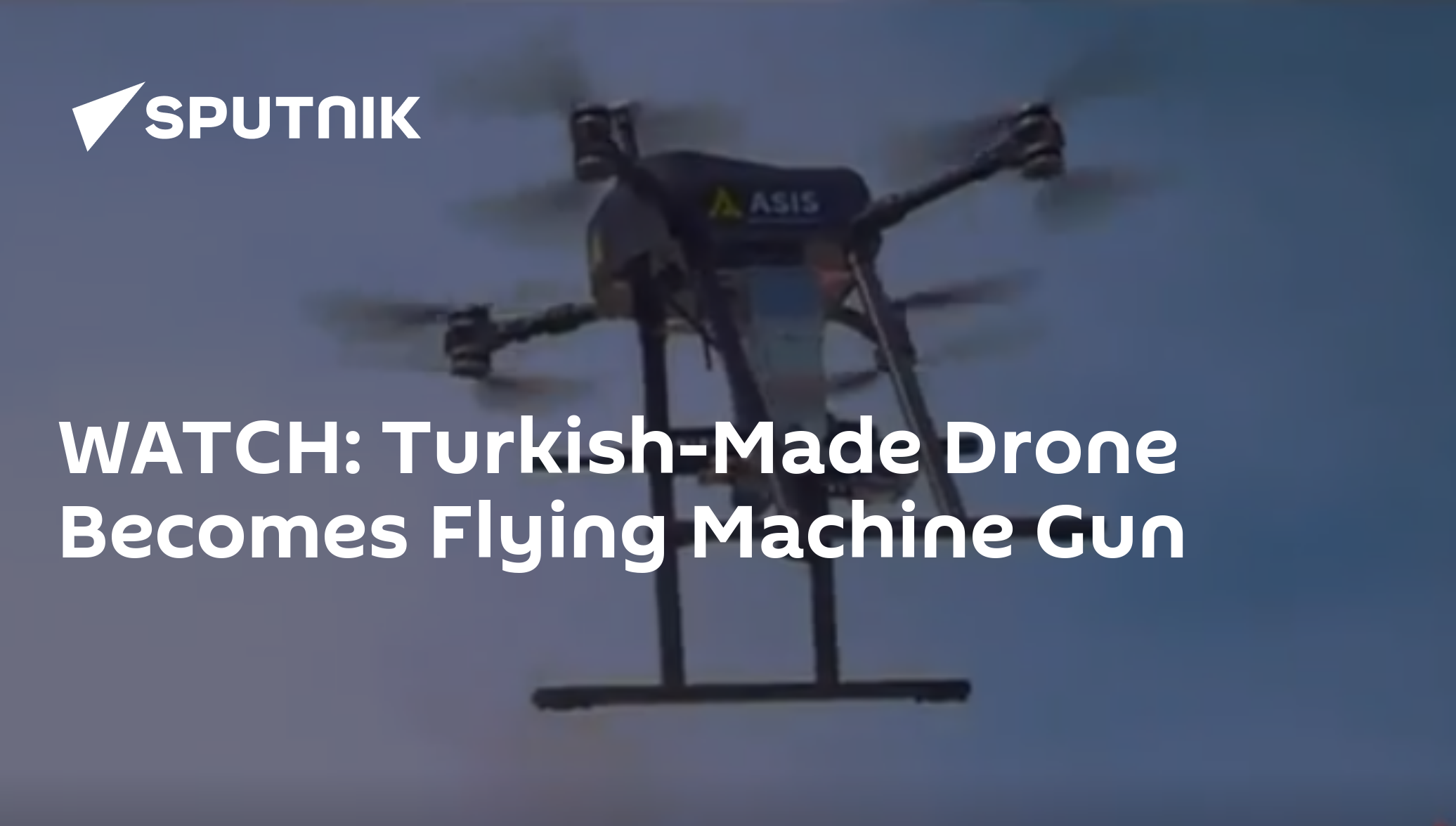 WATCH: Turkish-Made Drone Becomes Flying Machine Gun - 24.04.2019 ...