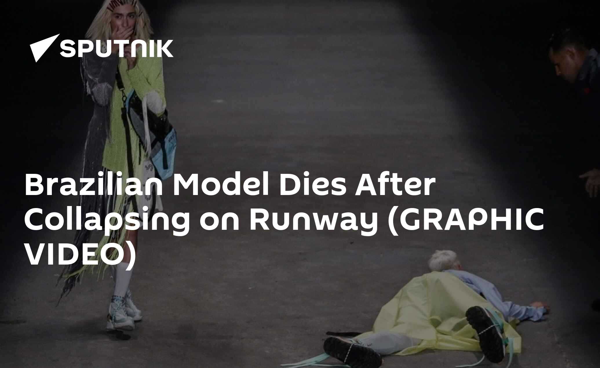 Brazilian Model Dies After Collapsing on Runway (GRAPHIC VIDEO) - 28.04 ...