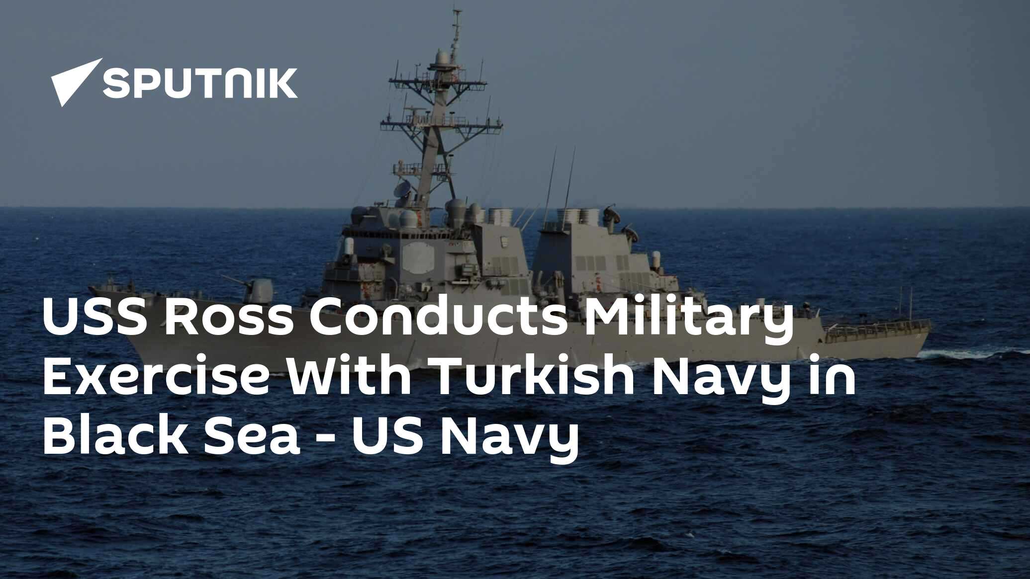 USS Ross Conducts Military Exercise With Turkish Navy in Black Sea - US ...