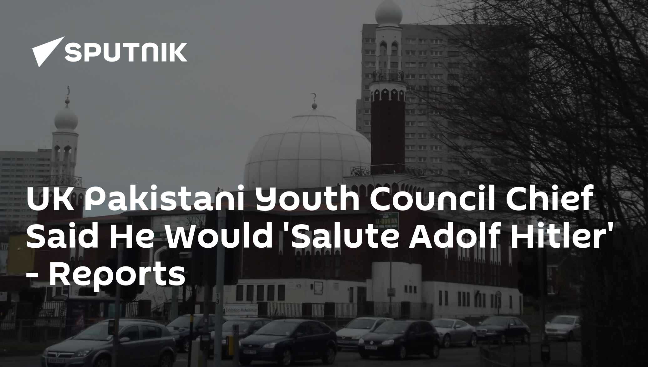 UK Pakistani Youth Council Chief Said He Would 'Salute Adolf Hitler ...