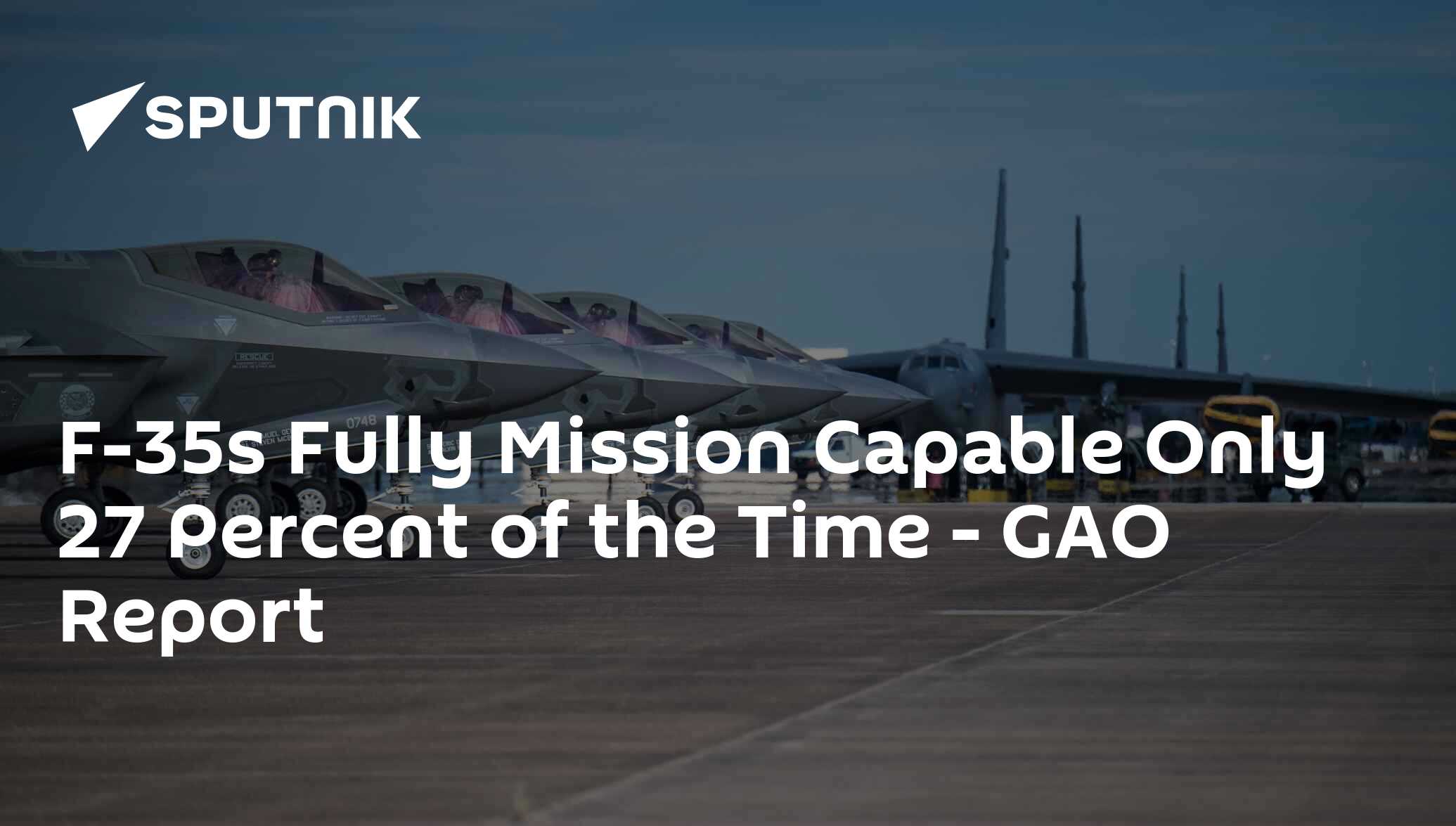 F-35s Fully Mission Capable Only 27 Percent of the Time - GAO Report ...