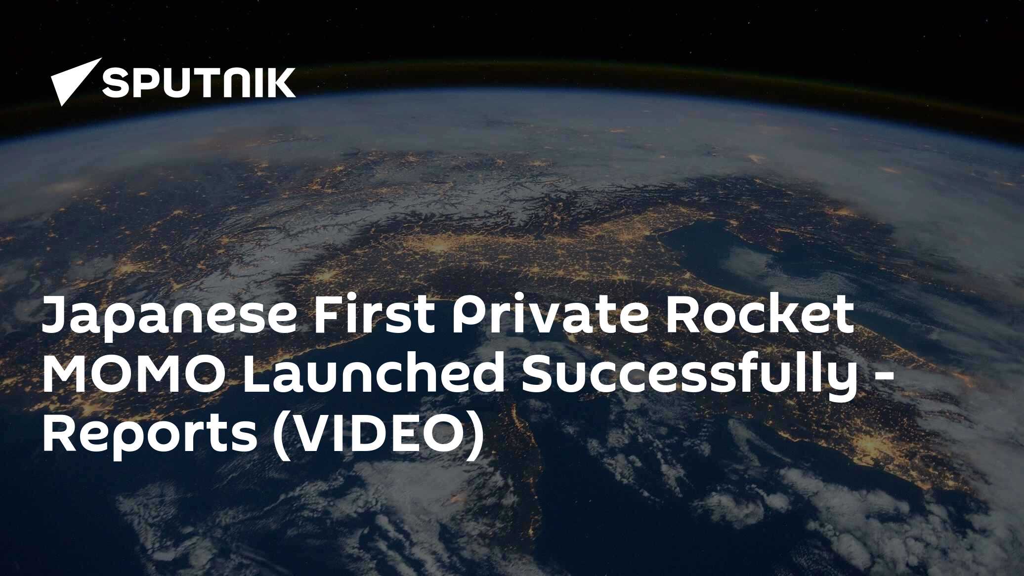 Japanese First Private Rocket MOMO Launched Successfully - Reports ...