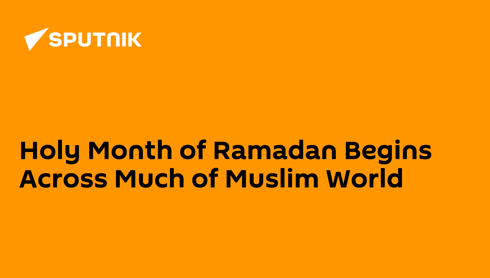 Holy Month of Ramadan Begins Across Much of Muslim World - 06.05.2019 ...