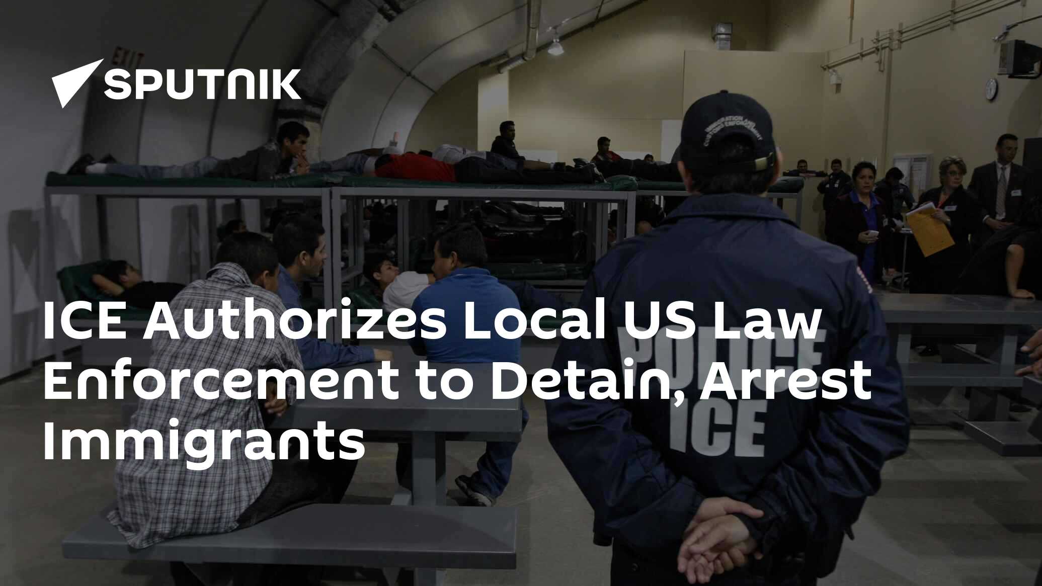 ICE Authorizes Local US Law Enforcement to Detain, Arrest Immigrants ...