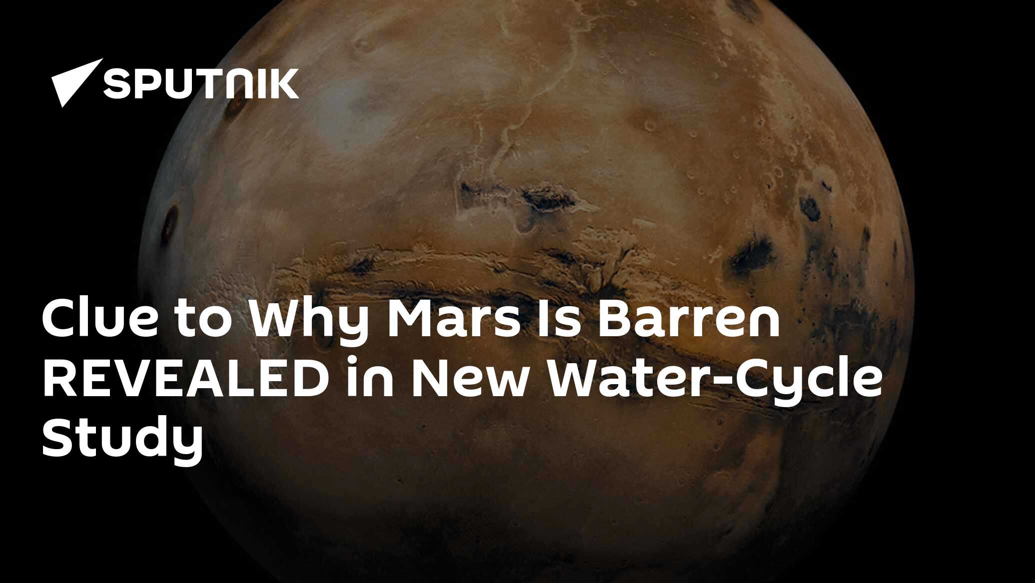 Clue to Why Mars Is Barren REVEALED in New Water-Cycle Study - 11.05. ...
