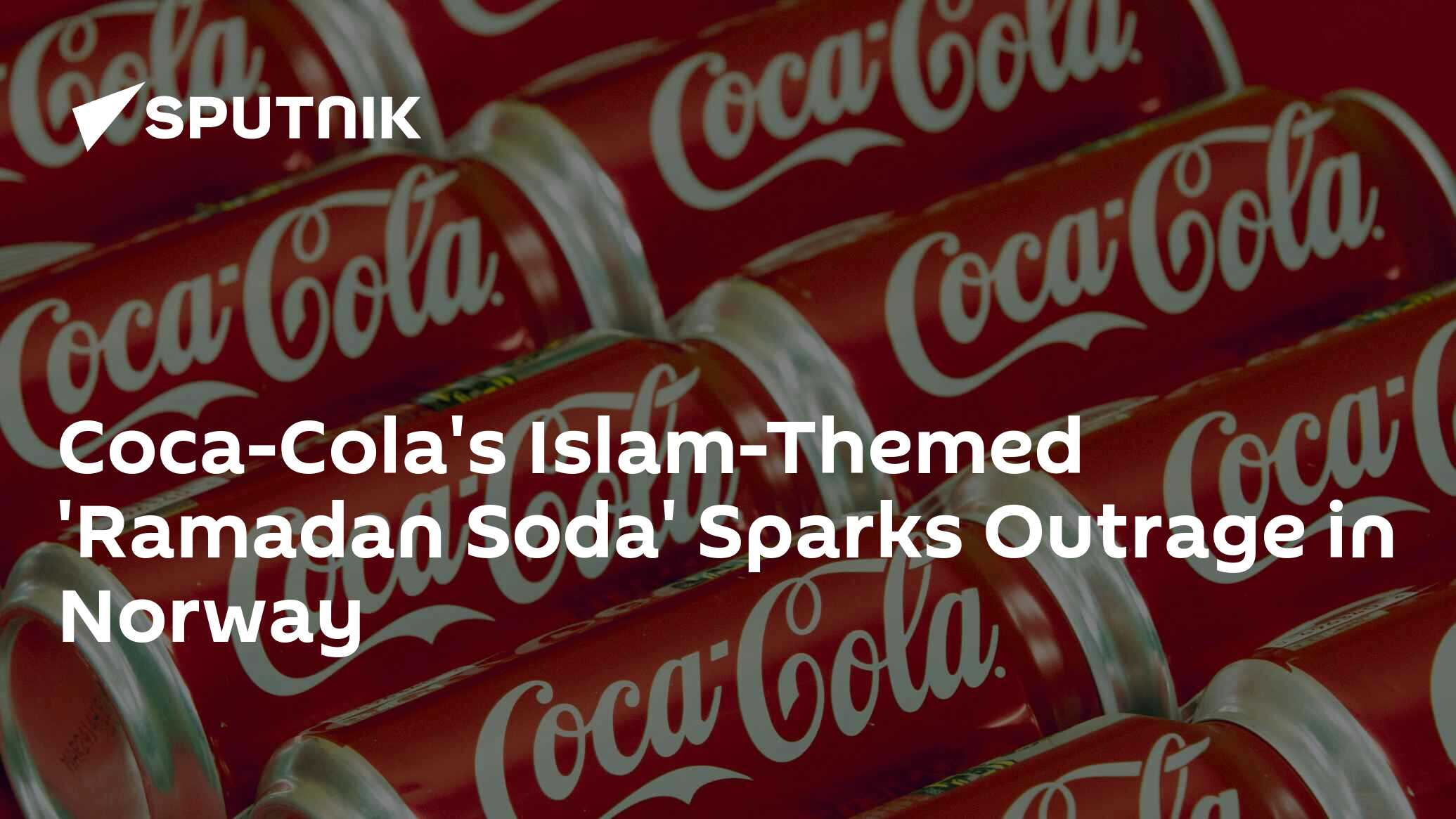 Coca-Cola's Islam-Themed 'Ramadan Soda' Sparks Outrage in Norway - 13. ...
