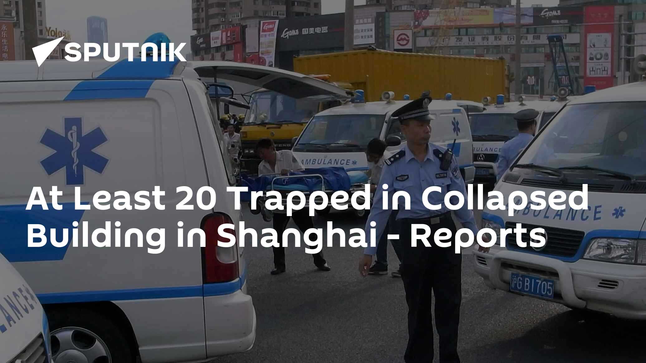 At Least 20 Trapped in Collapsed Building in Shanghai - Reports - 16.05 ...