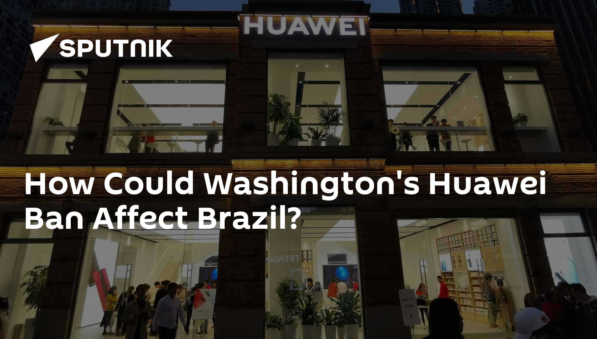 How Could Washington's Huawei Ban Affect Brazil? - 30.05.2019, Sputnik ...