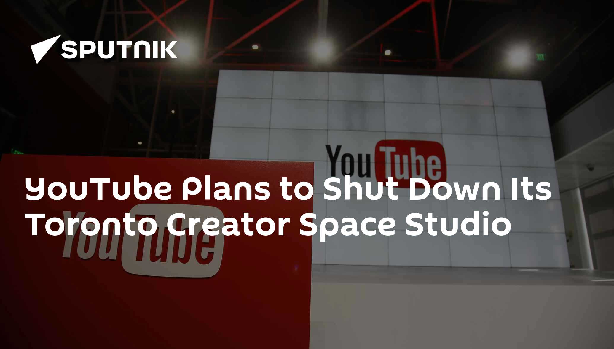 YouTube Plans to Shut Down Its Toronto Creator Space Studio - 01.06.2019, Sputnik International