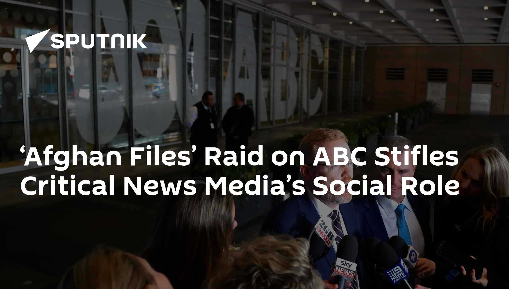 ‘Afghan Files’ Raid on ABC Stifles Critical News Media’s Social Role ...