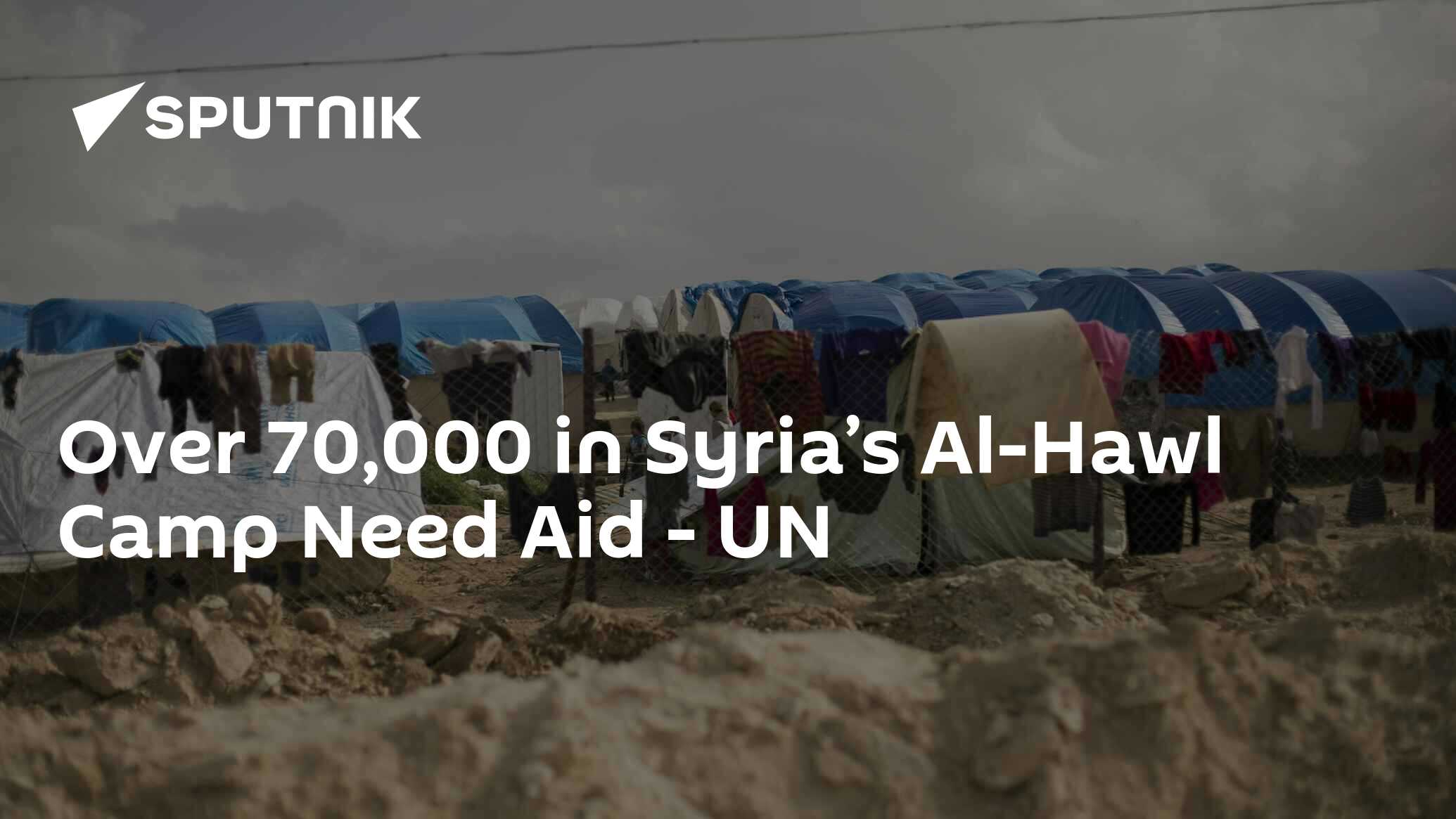 Over 70,000 in Syria’s Al-Hawl Camp Need Aid - UN - 07.06.2019, Sputnik ...