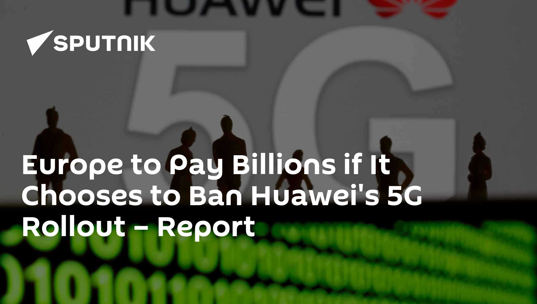 Europe to Pay Billions if It Chooses to Ban Huawei's 5G Rollout ...