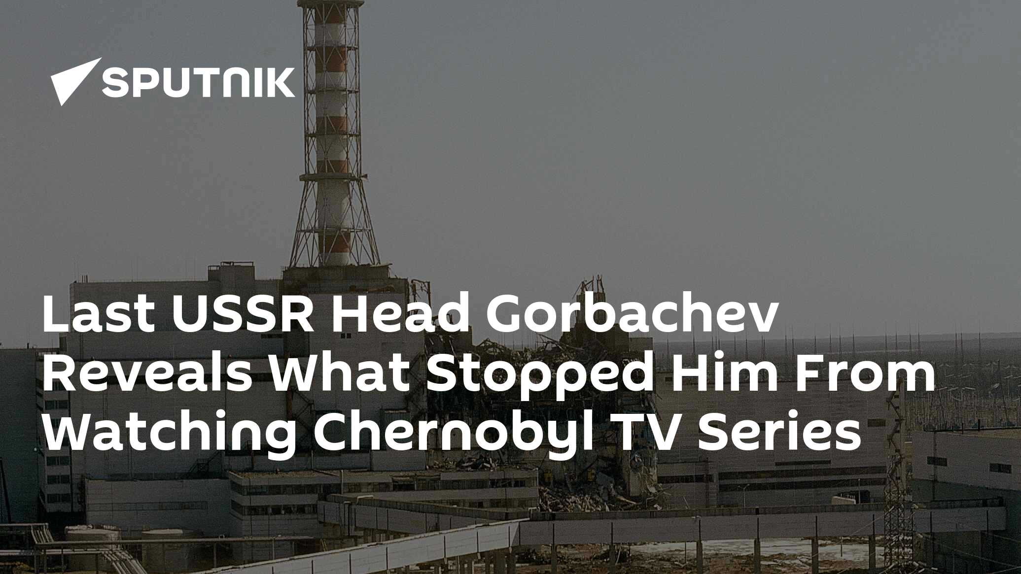 Last USSR Head Gorbachev Reveals What Stopped Him From Watching ...