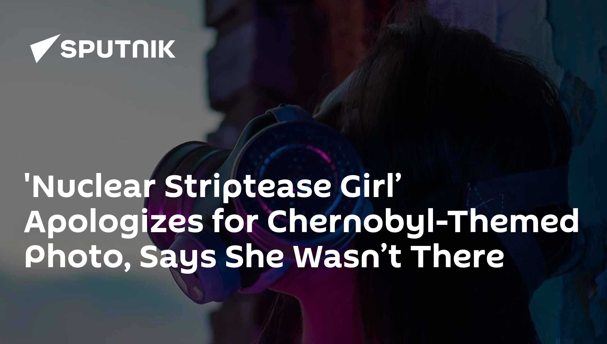 'Nuclear Striptease Girl’ Apologizes for Chernobyl-Themed Photo, Says ...
