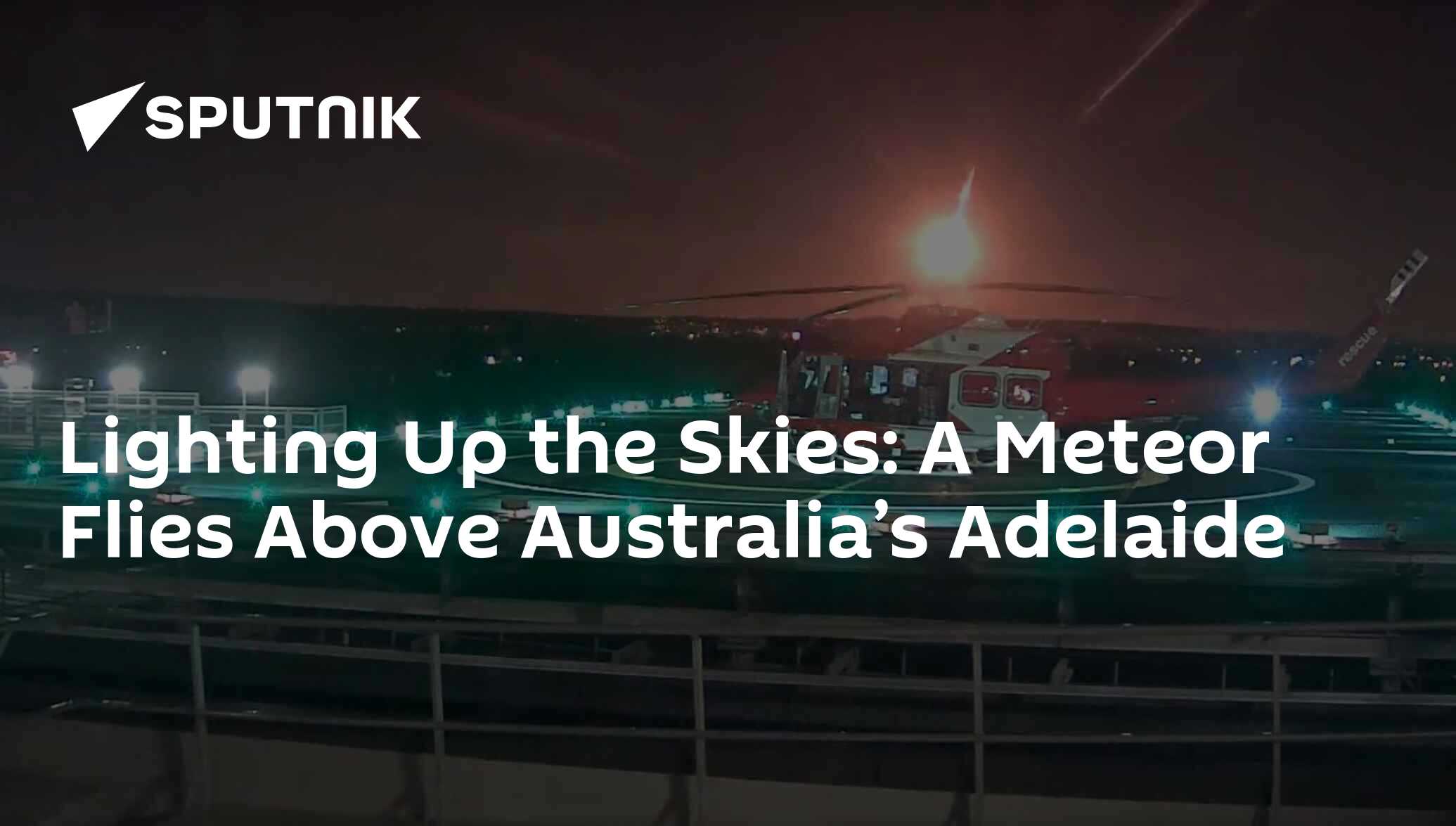 Lighting Up the Skies: A Meteor Flies Above Australia’s Adelaide - 17. ...